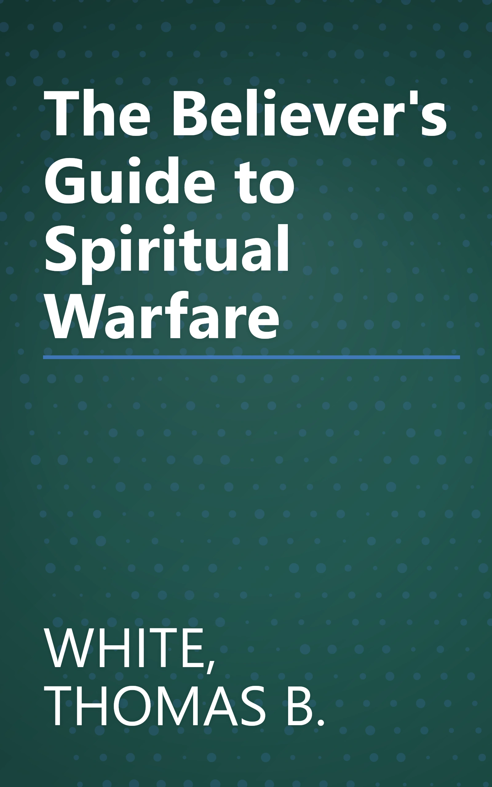 The Believer's Guide to Spiritual Warfare book cover