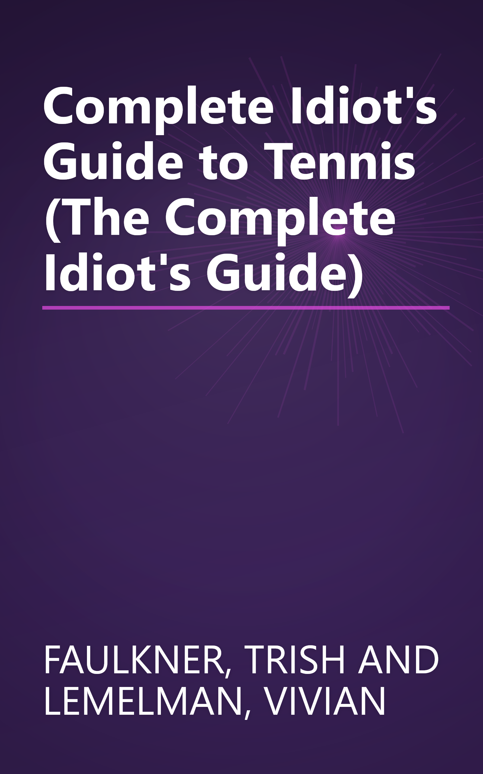 Complete Idiot's Guide to Tennis (The Complete Idiot's Guide) book cover