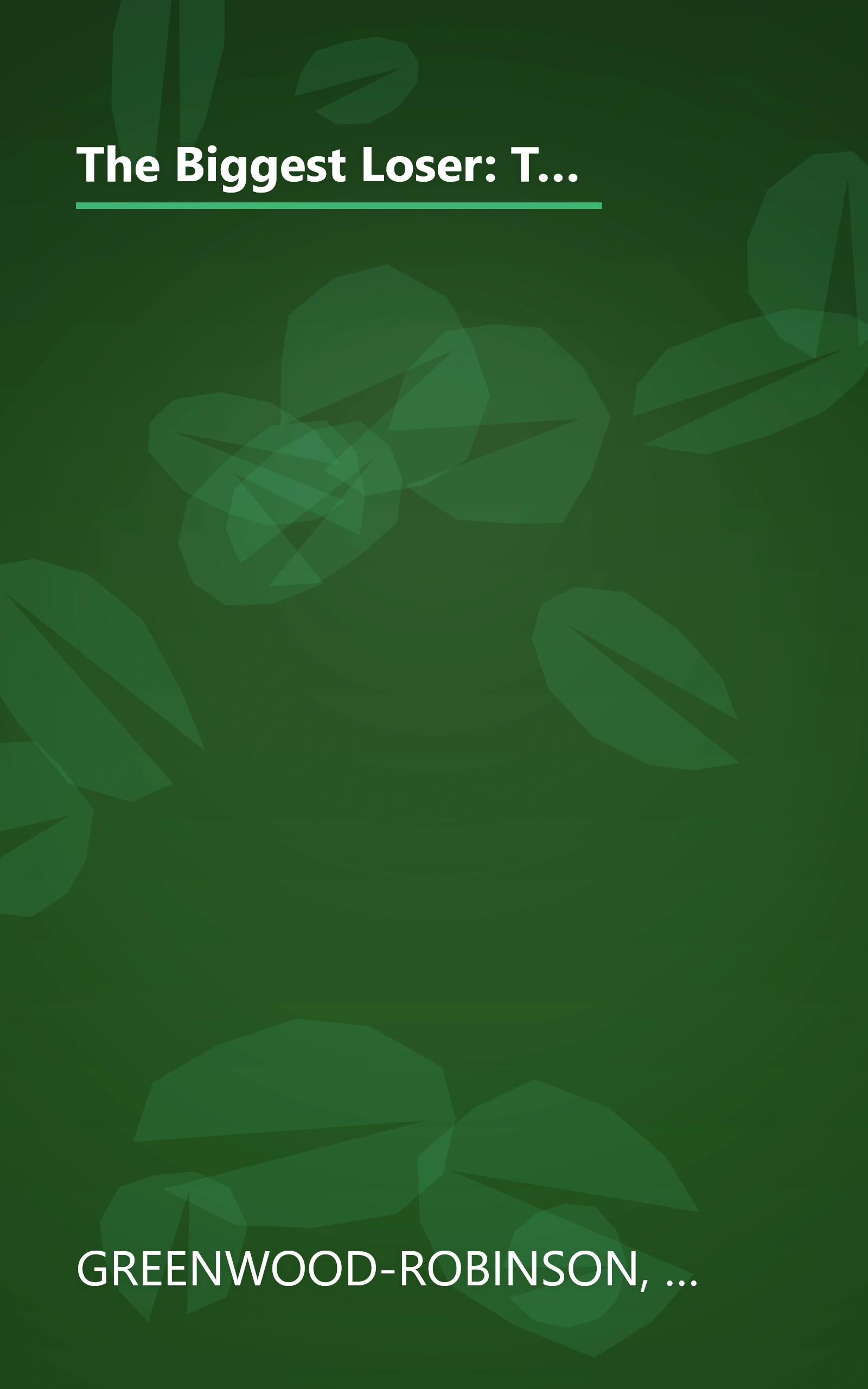 The Biggest Loser: The Weight Loss Program to Transform Your Body, Health, and Life--Adapted from NBC's Hit Show! book cover