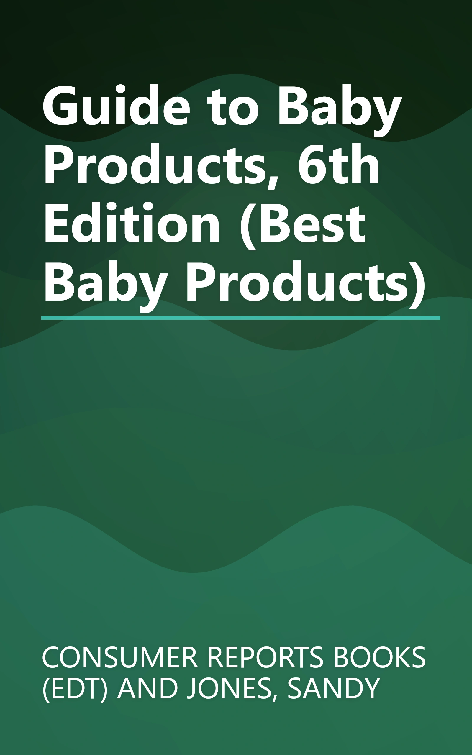 Guide to Baby Products, 6th Edition (Best Baby Products) book cover