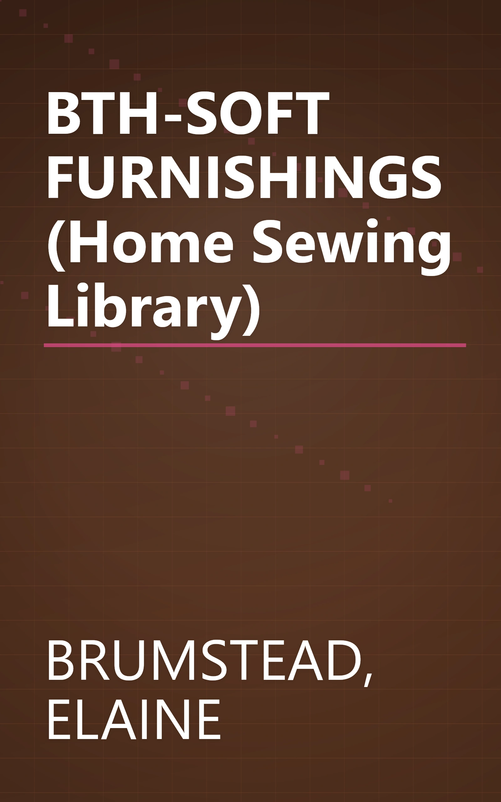 BTH-SOFT FURNISHINGS (Home Sewing Library) book cover