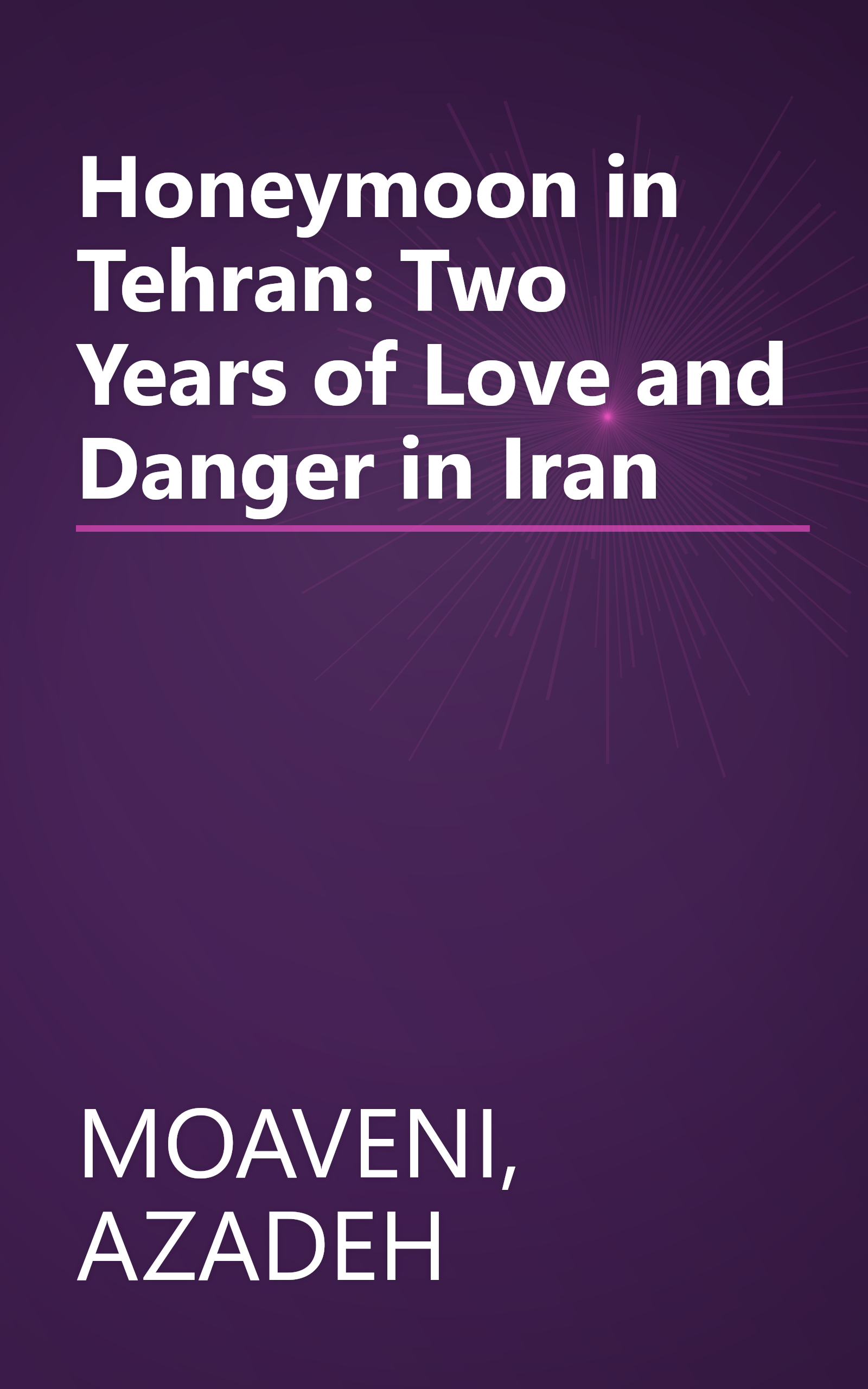 Honeymoon in Tehran: Two Years of Love and Danger in Iran book cover