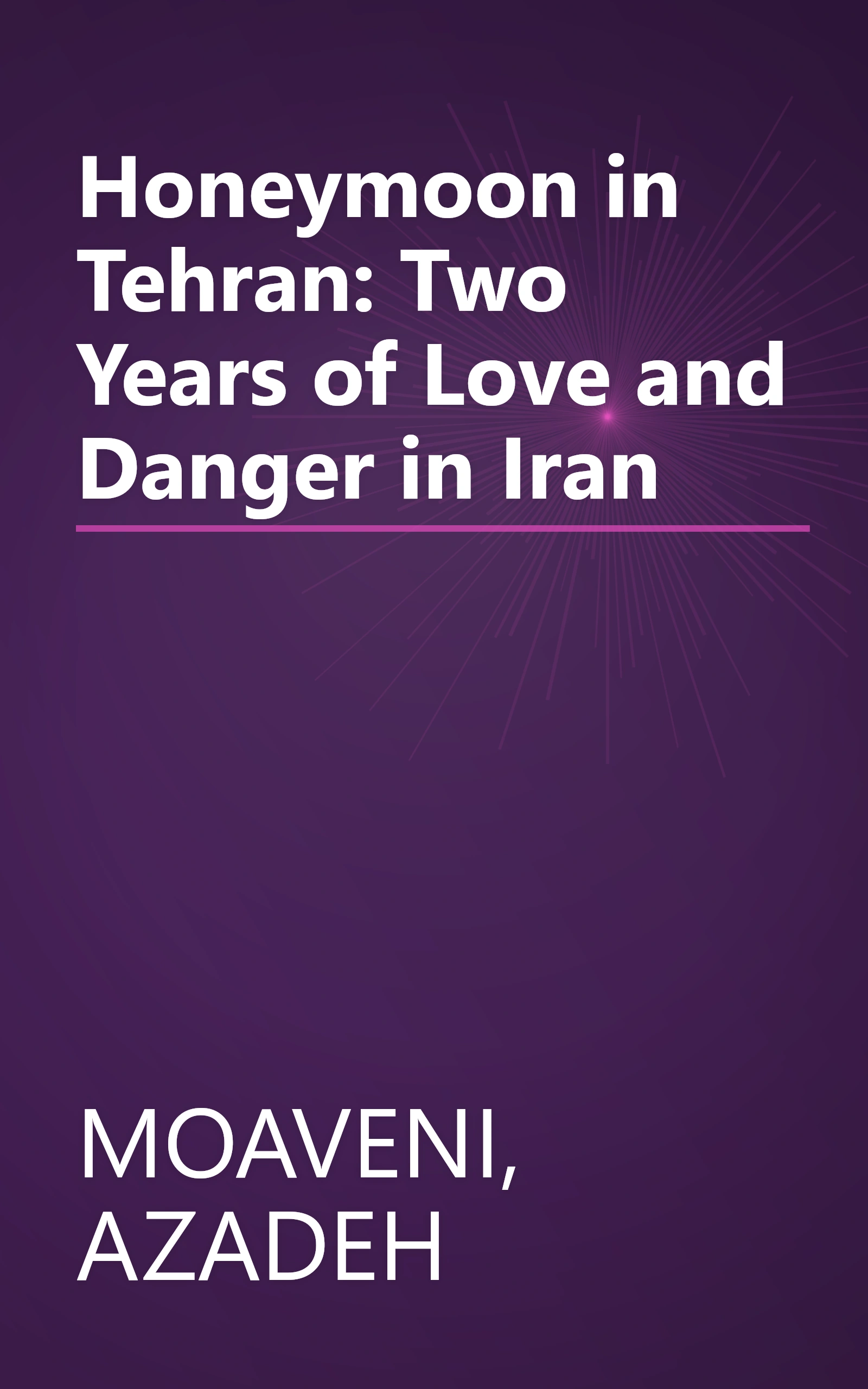 Honeymoon in Tehran: Two Years of Love and Danger in Iran book cover