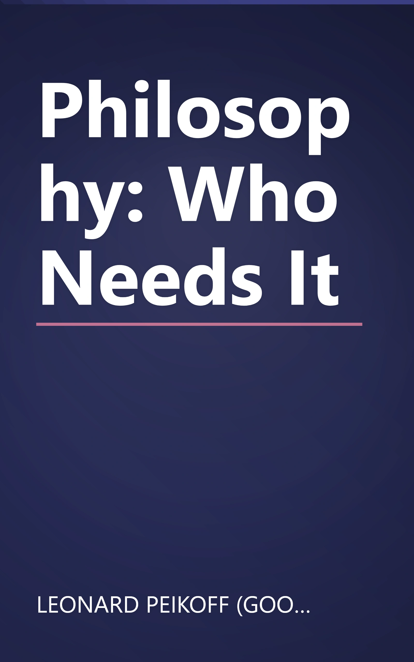 Philosophy: Who Needs It book cover