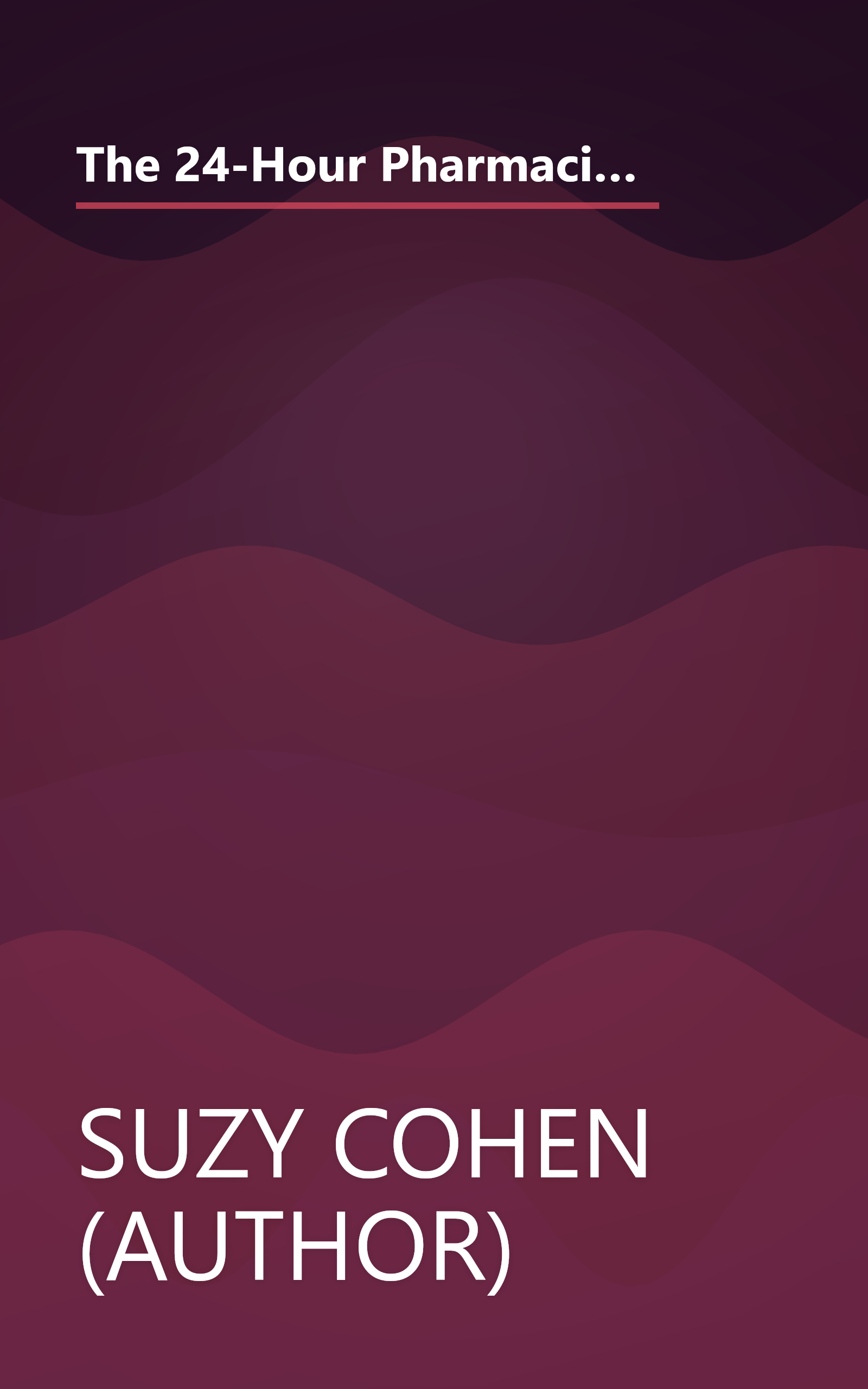 The 24-Hour Pharmacist: Honest Advice and Amazing Cures from America's Most Trusted Pharmacist (Hardcover) book cover