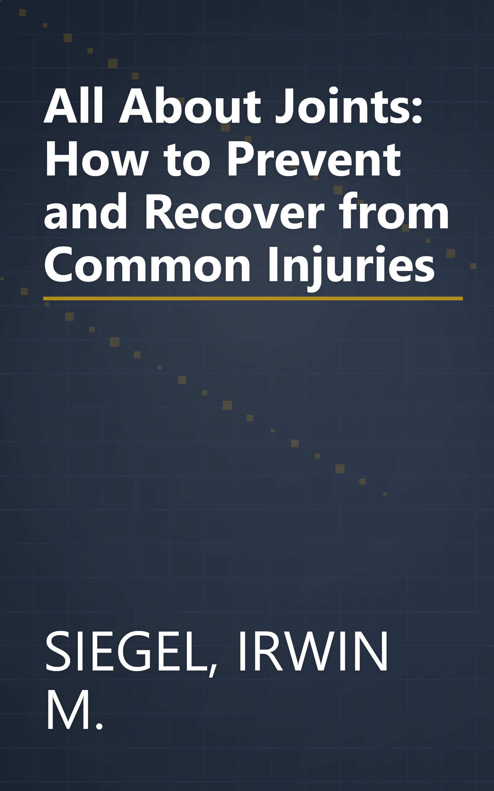All About Joints: How to Prevent and Recover from Common Injuries book cover