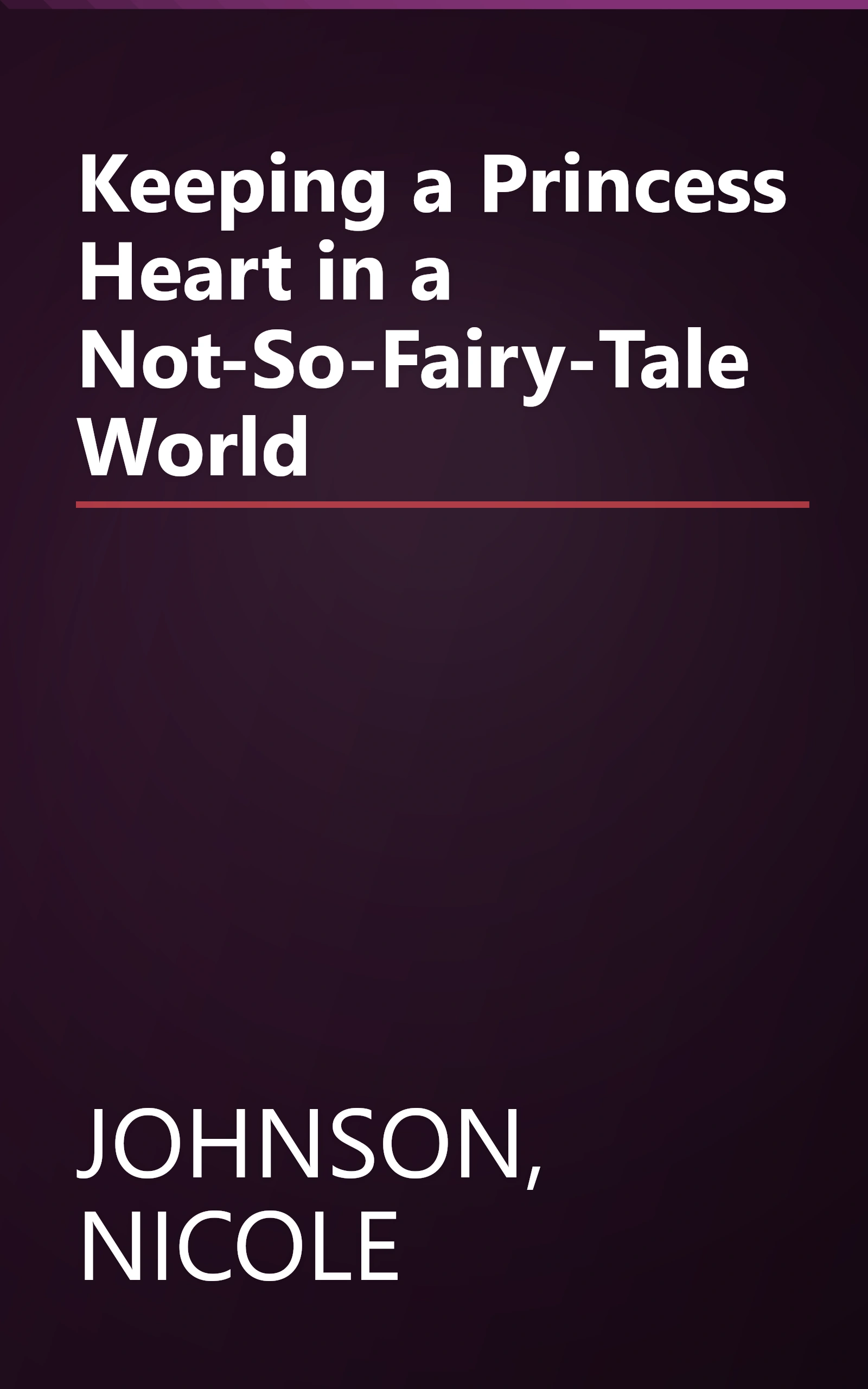 Keeping a Princess Heart in a Not-So-Fairy-Tale World book cover