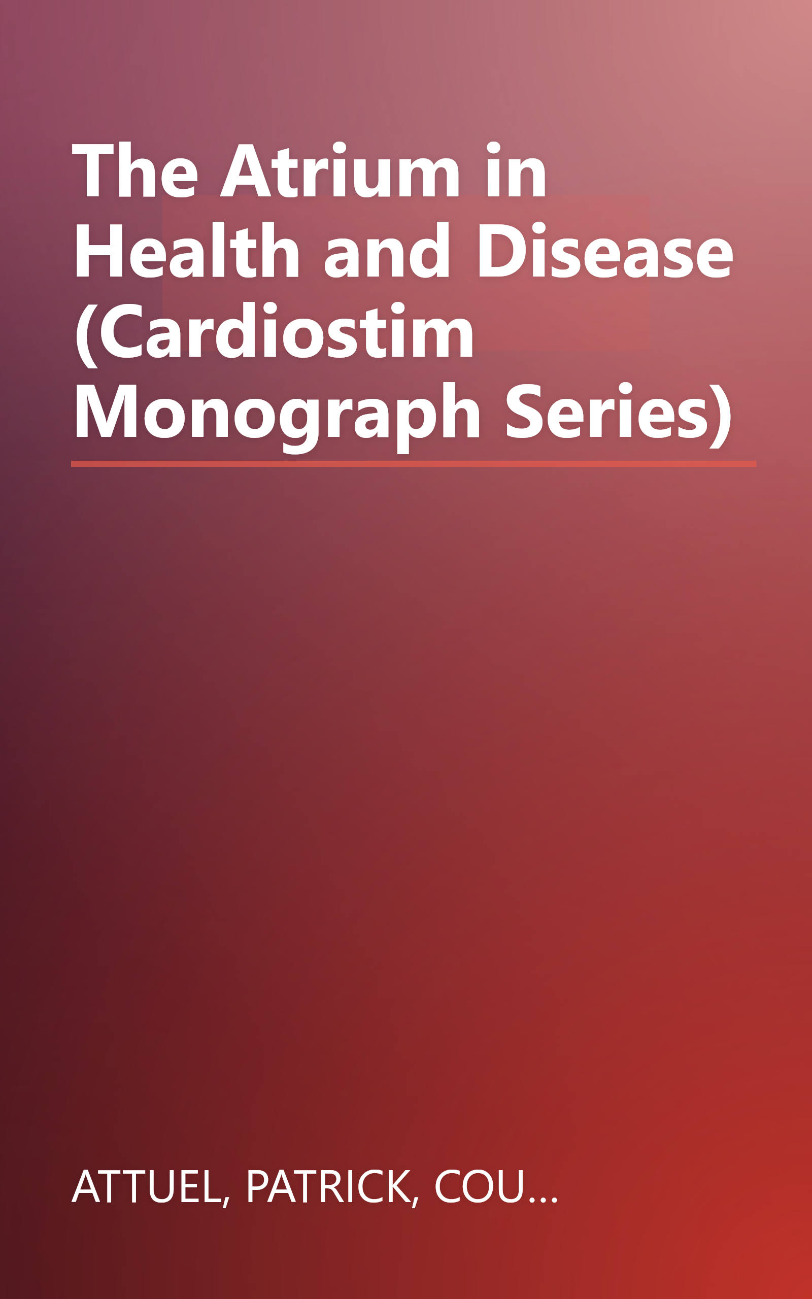 The Atrium in Health and Disease (Cardiostim Monograph Series) book cover