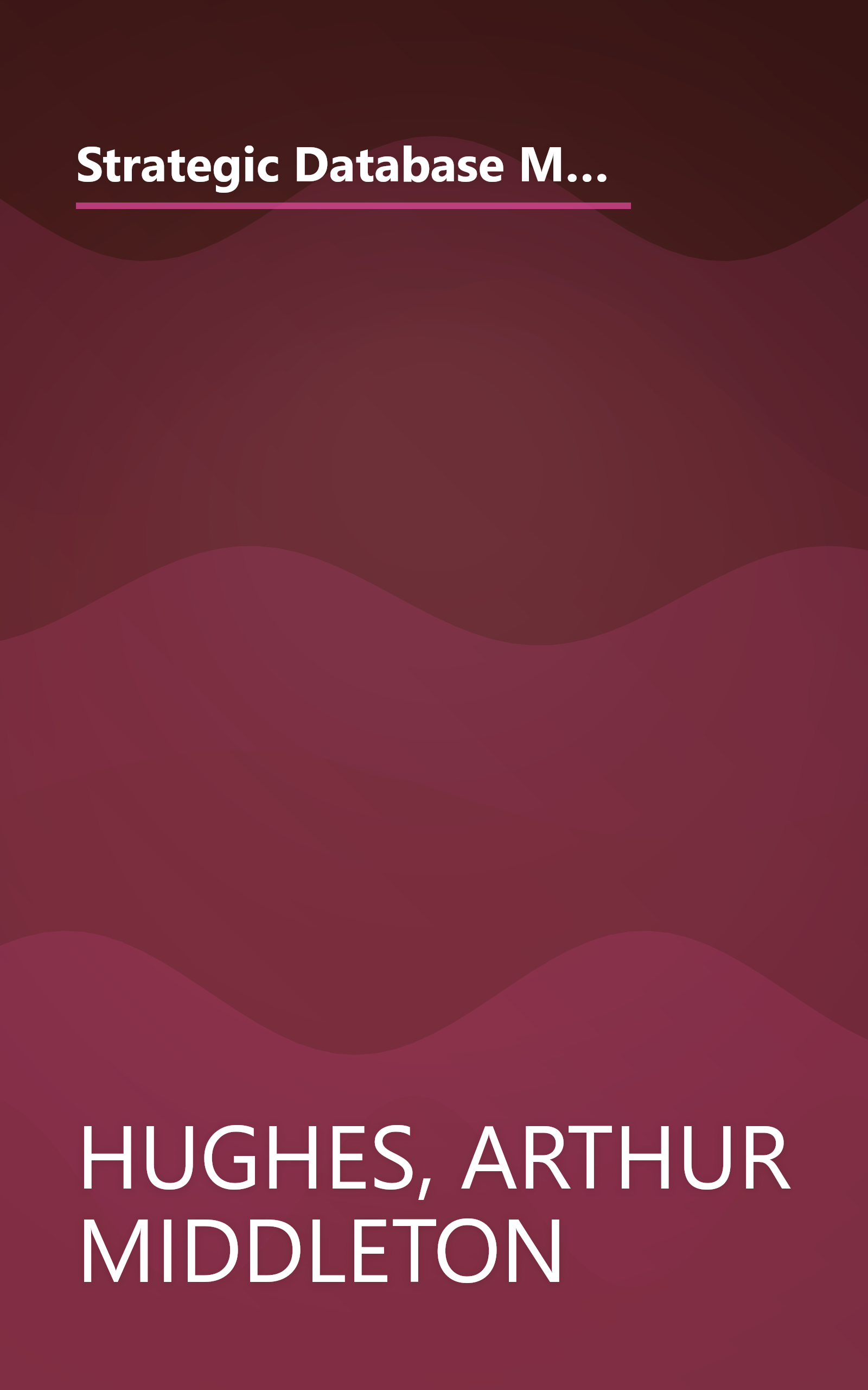 Strategic Database Marketing: The Masterplan for Starting and Managing a Profitable, Customer-Based Marketing Program book cover