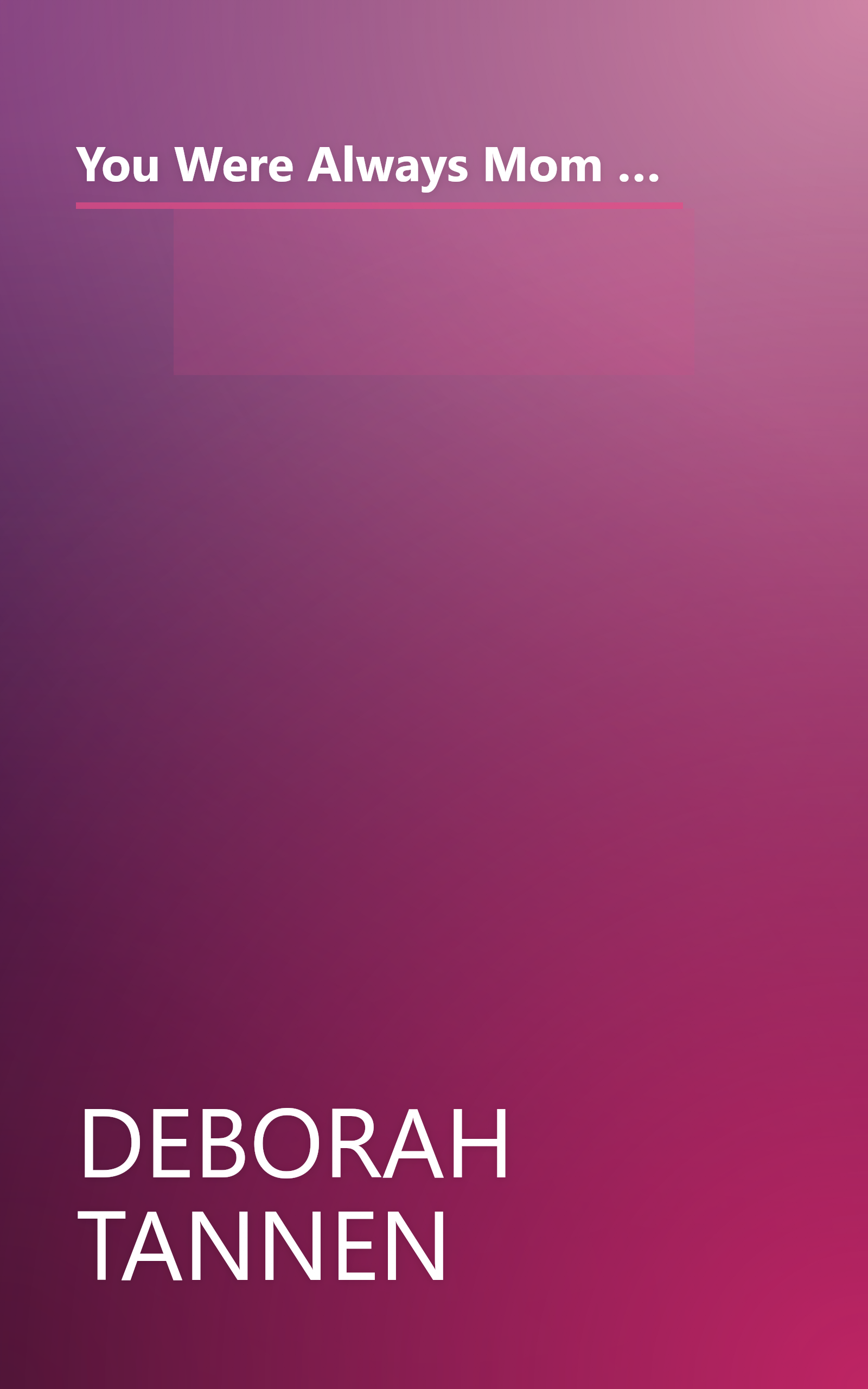 You Were Always Mom S Favorite   Sisters In Conversation Throughout Their Lives (6 Minute   Expanded Summary) book cover