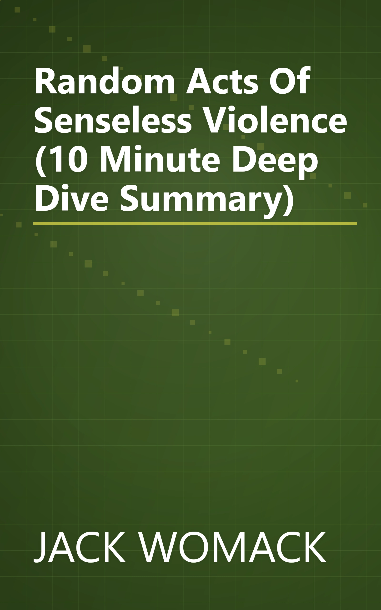 Random Acts Of Senseless Violence (10 Minute   Deep Dive Summary) book cover