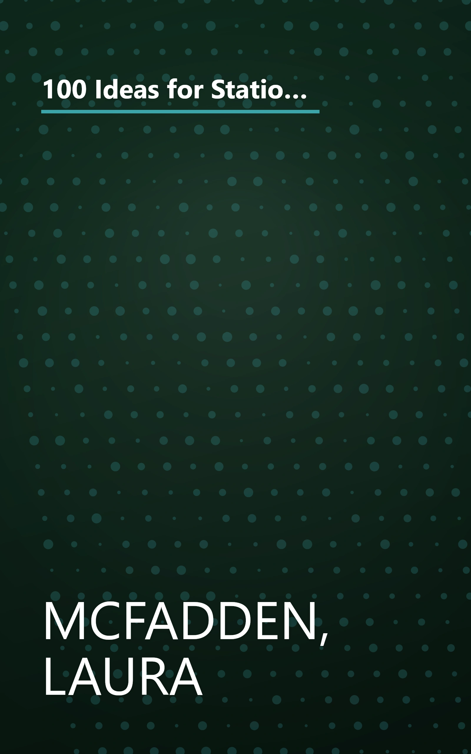 100 Ideas for Stationery, Cards, and Invitations: Simple and Stylish Projects Using Handmade and Digital Techniques book cover