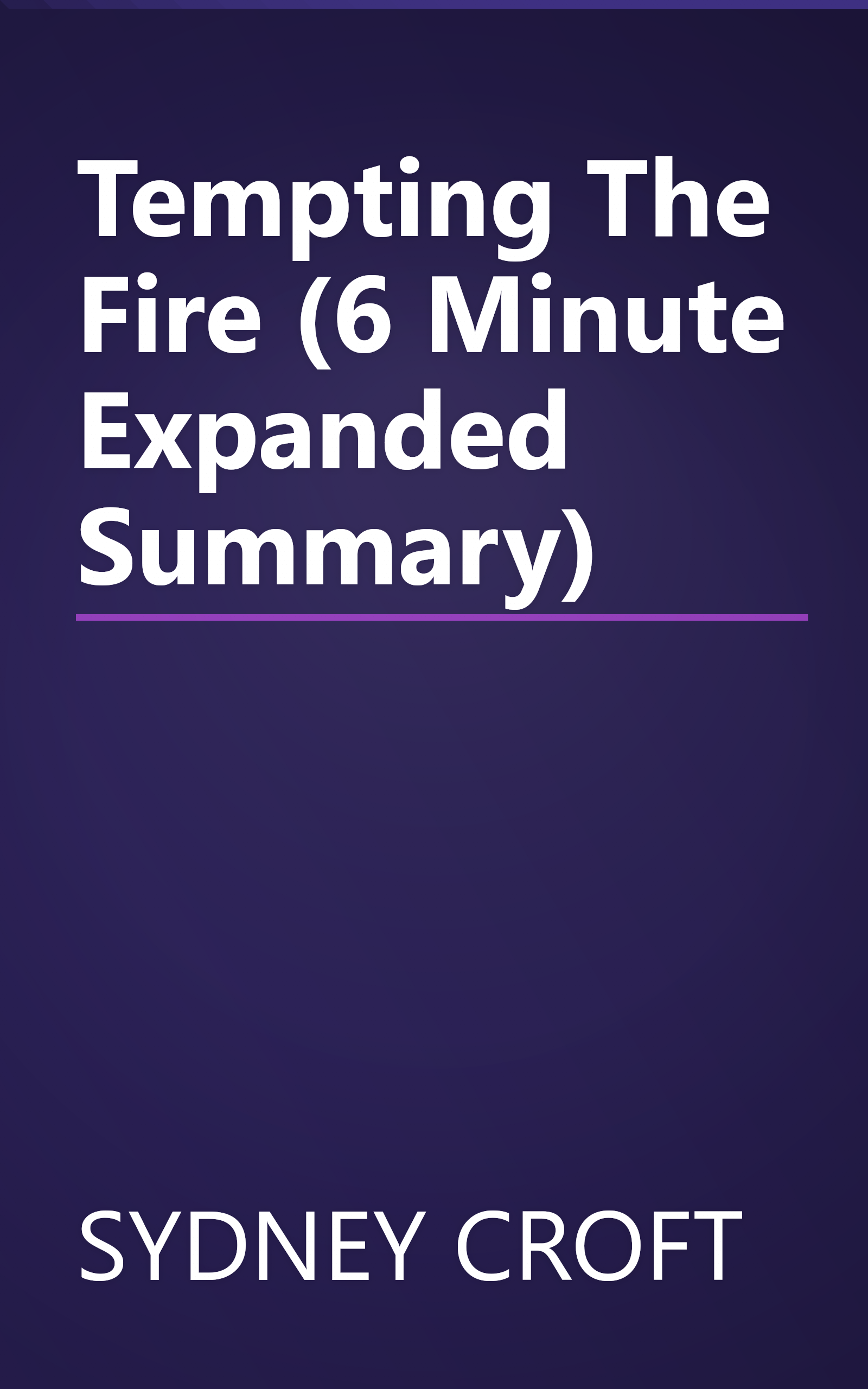 Tempting The Fire (6 Minute   Expanded Summary) book cover