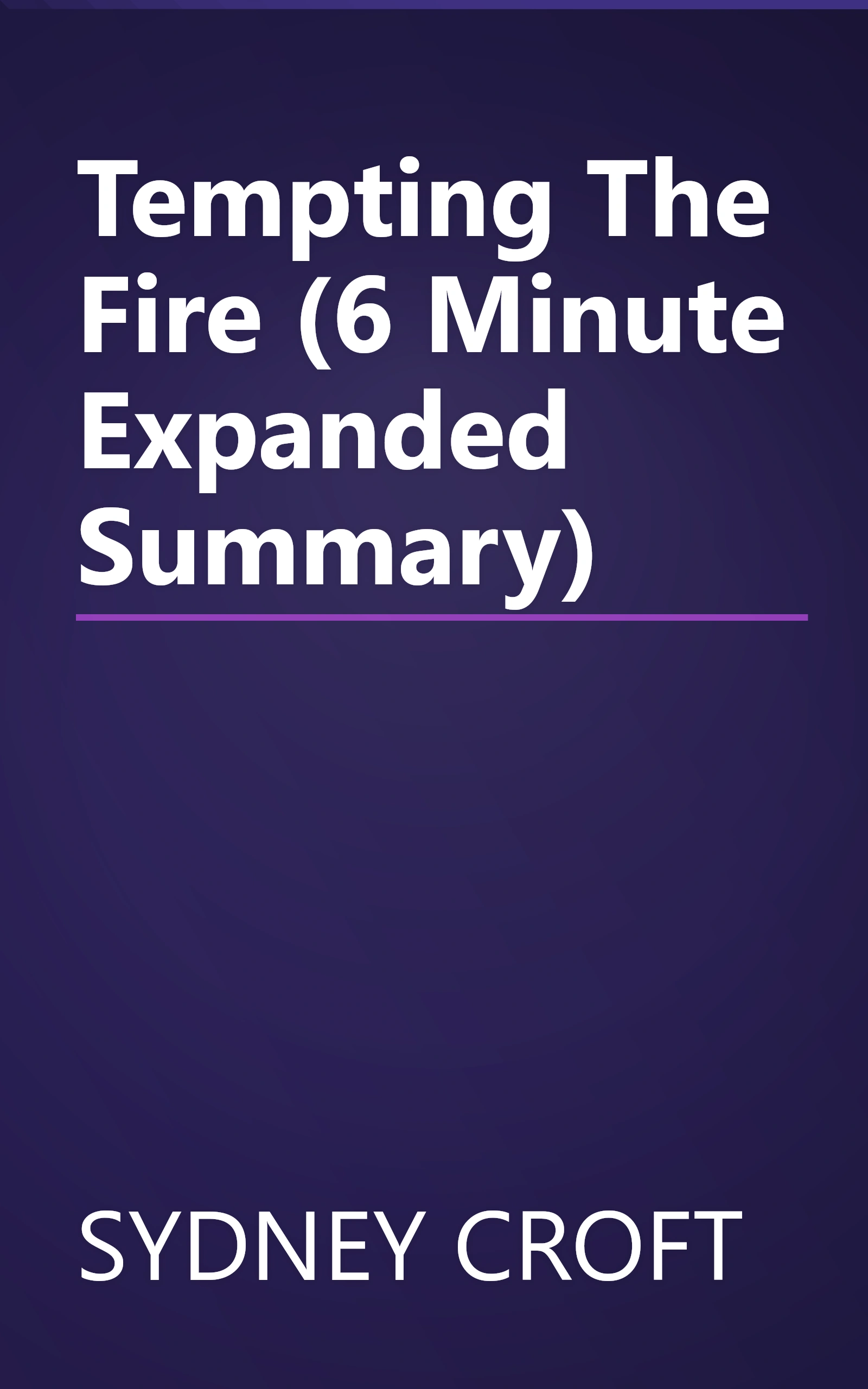 Tempting The Fire (6 Minute   Expanded Summary) book cover