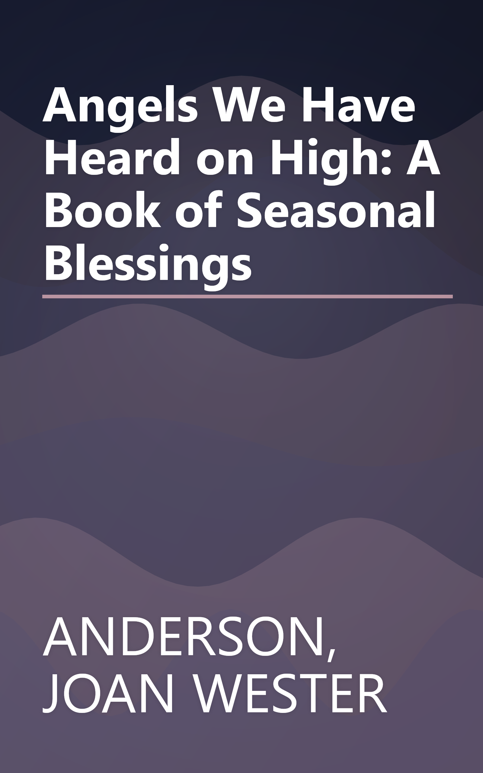 Angels We Have Heard on High: A Book of Seasonal Blessings book cover