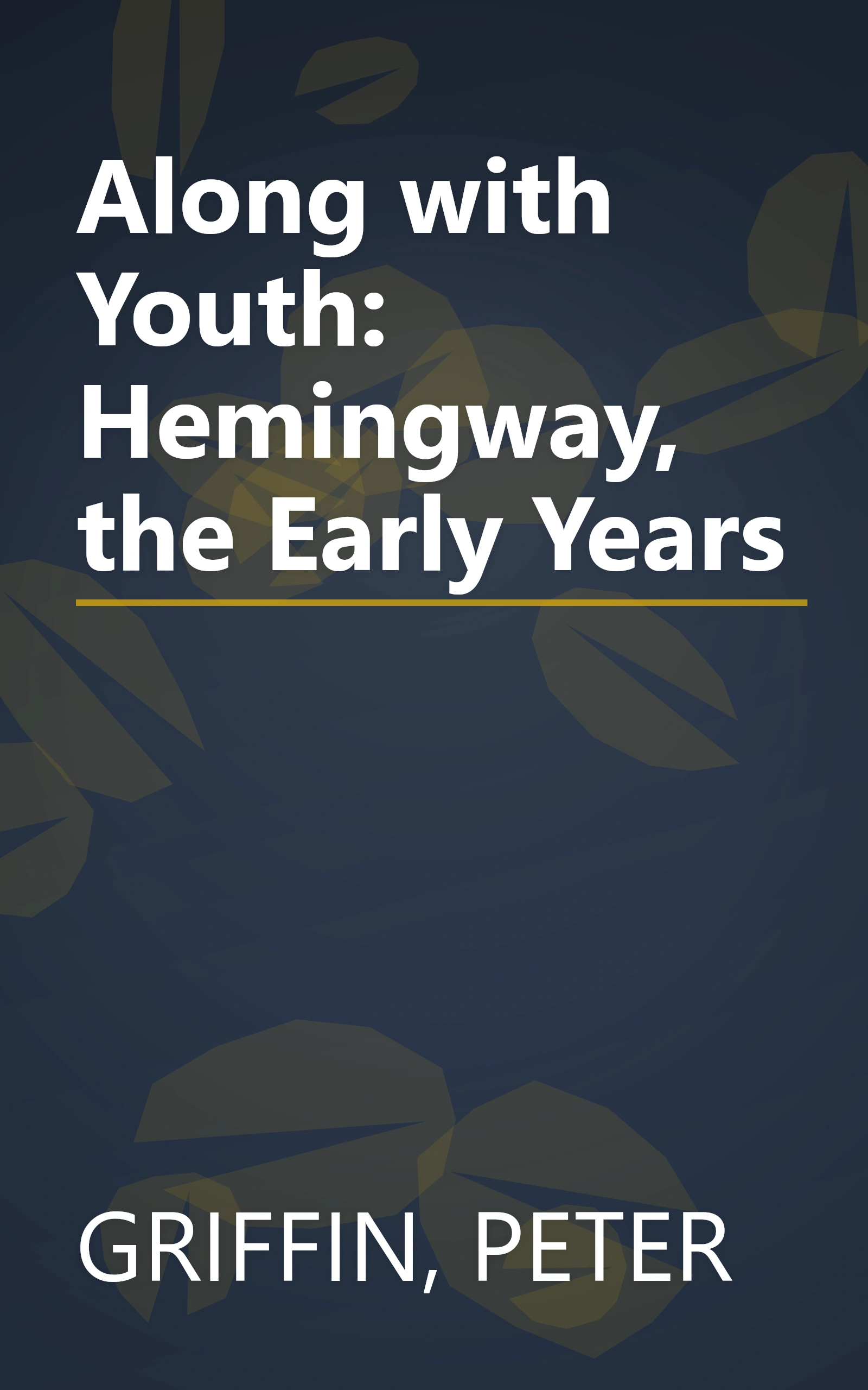 Along with Youth: Hemingway, the Early Years book cover