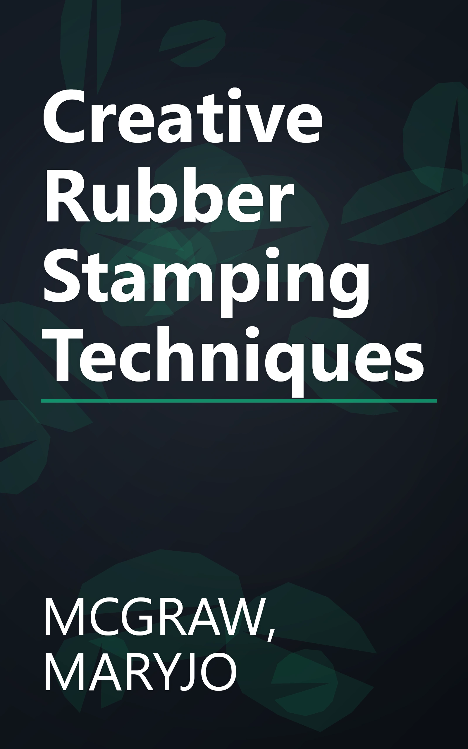 Creative Rubber Stamping Techniques book cover