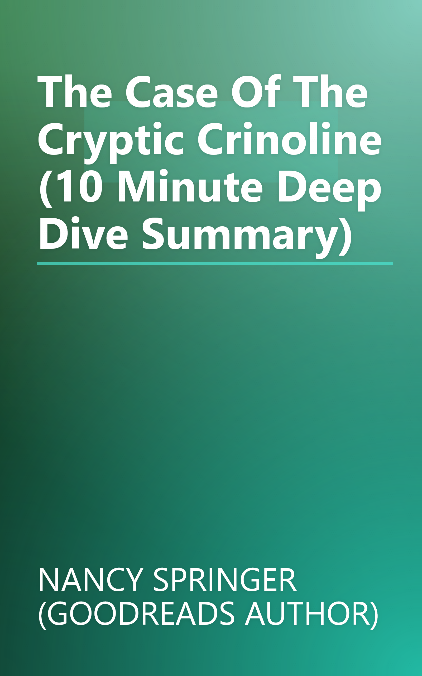 The Case Of The Cryptic Crinoline (10 Minute   Deep Dive Summary) book cover
