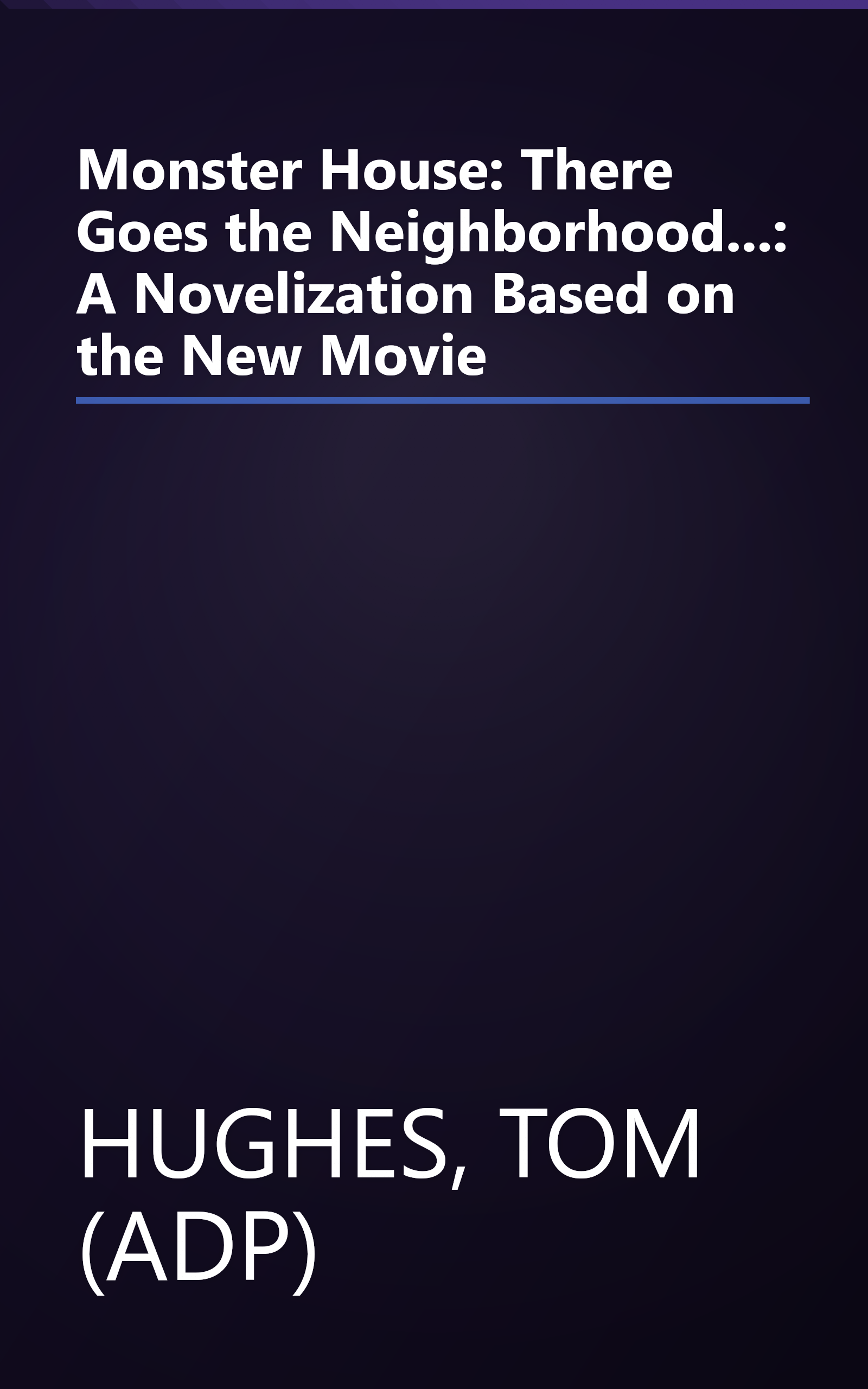 Monster House: There Goes the Neighborhood...: A Novelization Based on the New Movie book cover