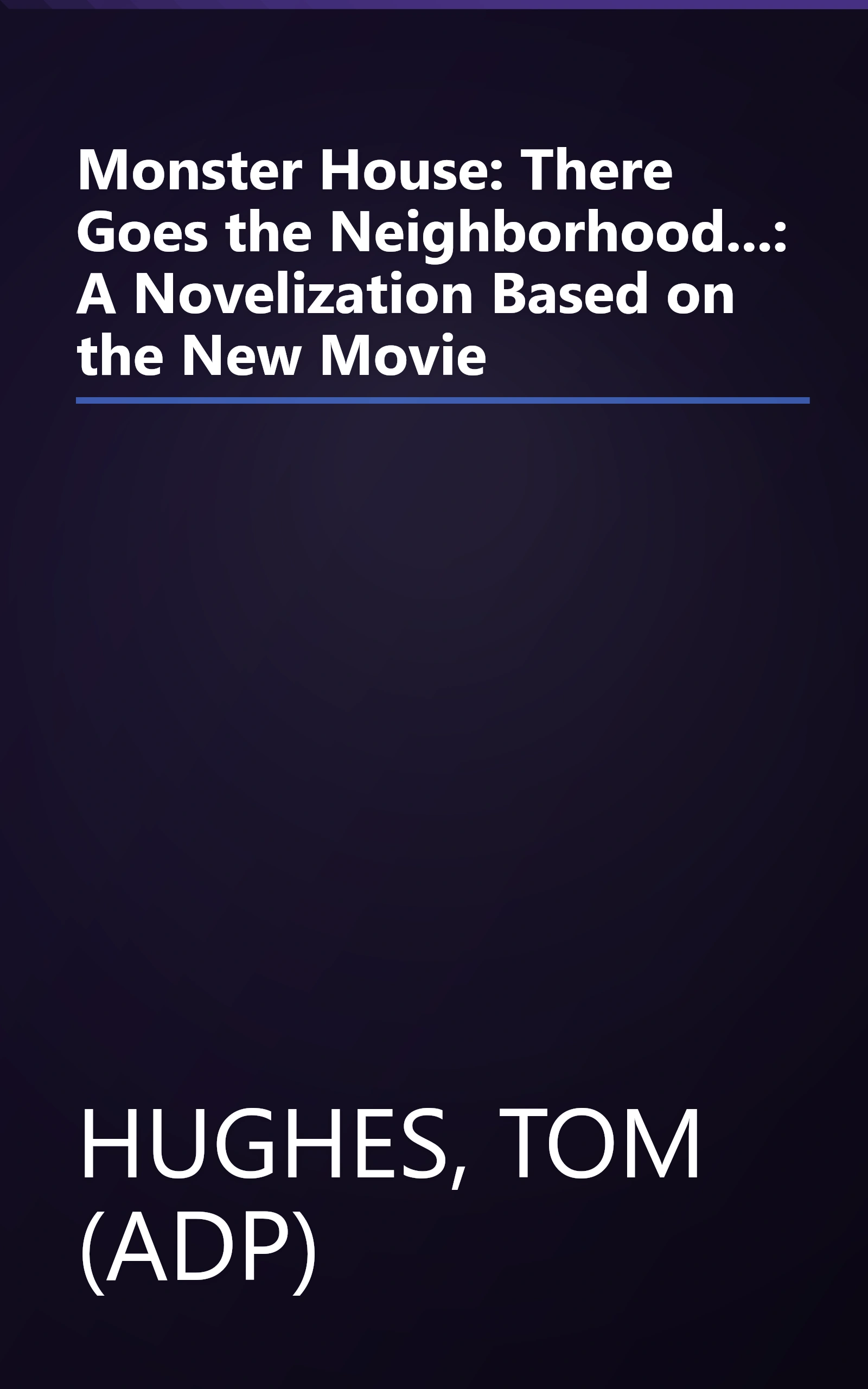 Monster House: There Goes the Neighborhood...: A Novelization Based on the New Movie book cover