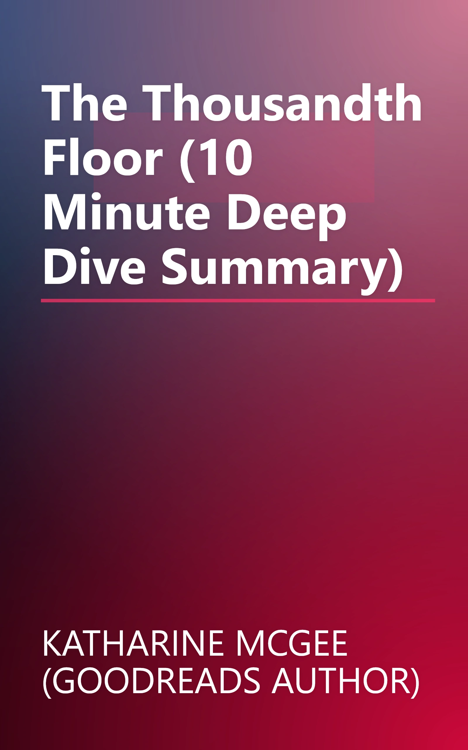 The Thousandth Floor (10 Minute   Deep Dive Summary) book cover