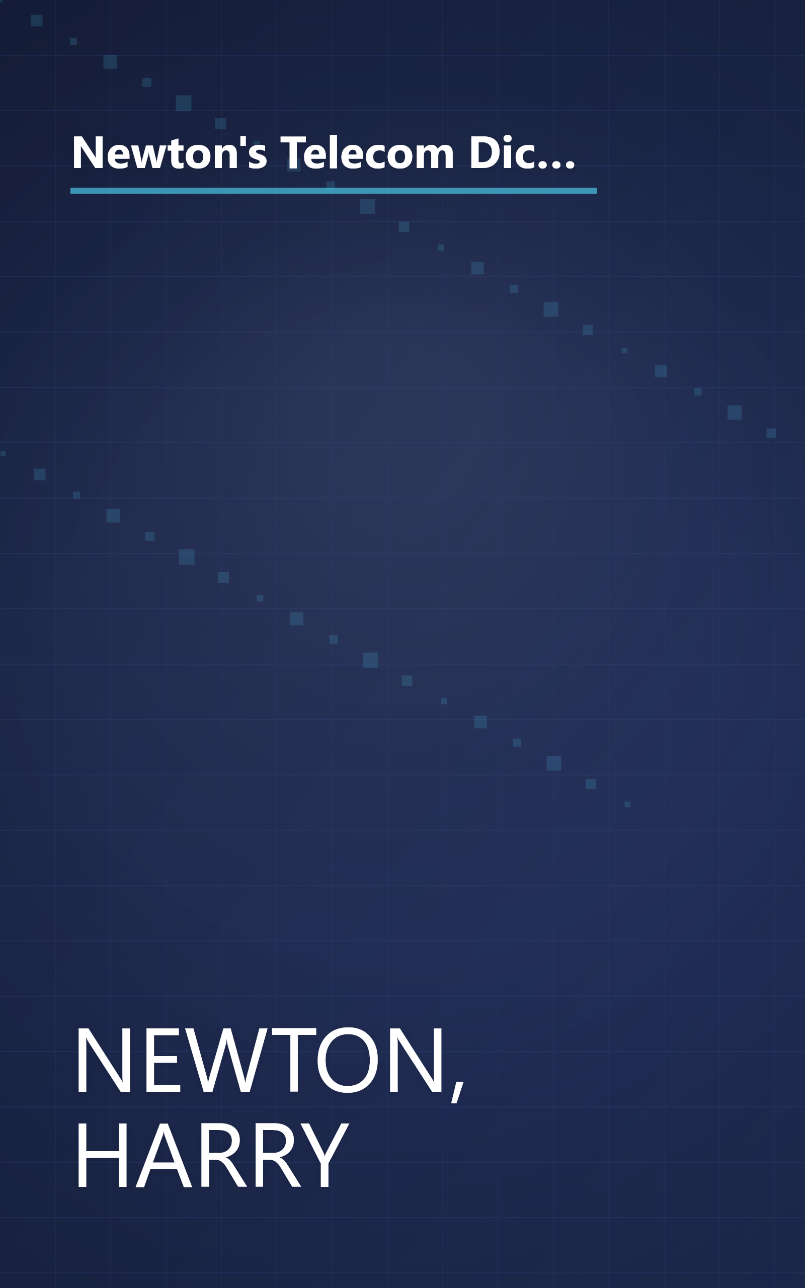Newton's Telecom Dictionary, 21st Edition: Covering Telecommunications, Networking, Information Technology, The Internet, Fiber Optics, RFID, Wireless, and VoIP book cover