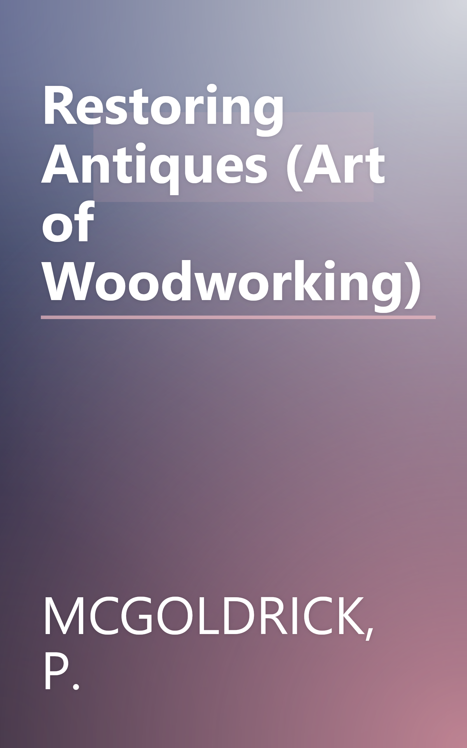 Restoring Antiques (Art of Woodworking) book cover