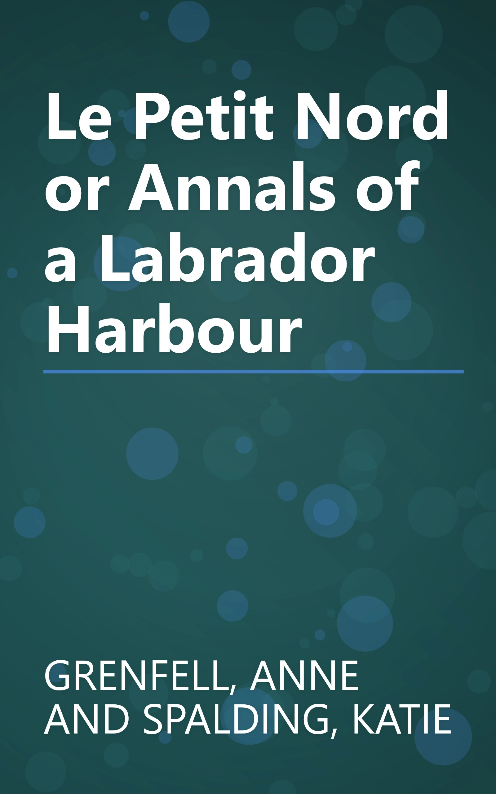Le Petit Nord or Annals of a Labrador Harbour book cover