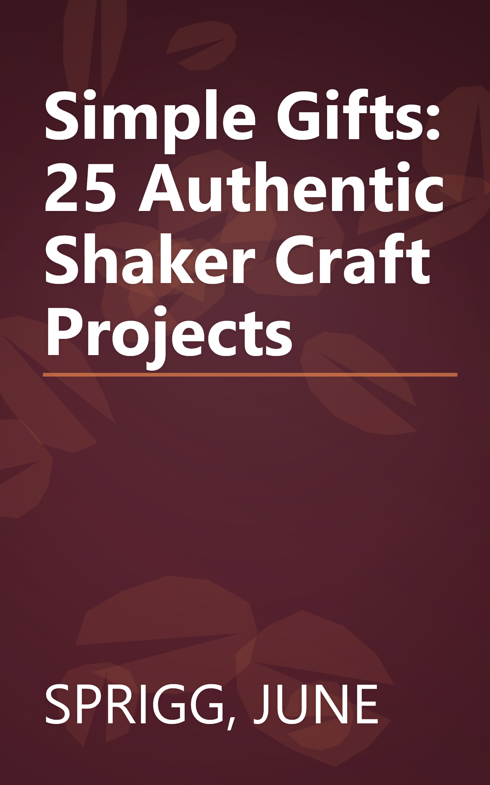 Simple Gifts: 25 Authentic Shaker Craft Projects book cover