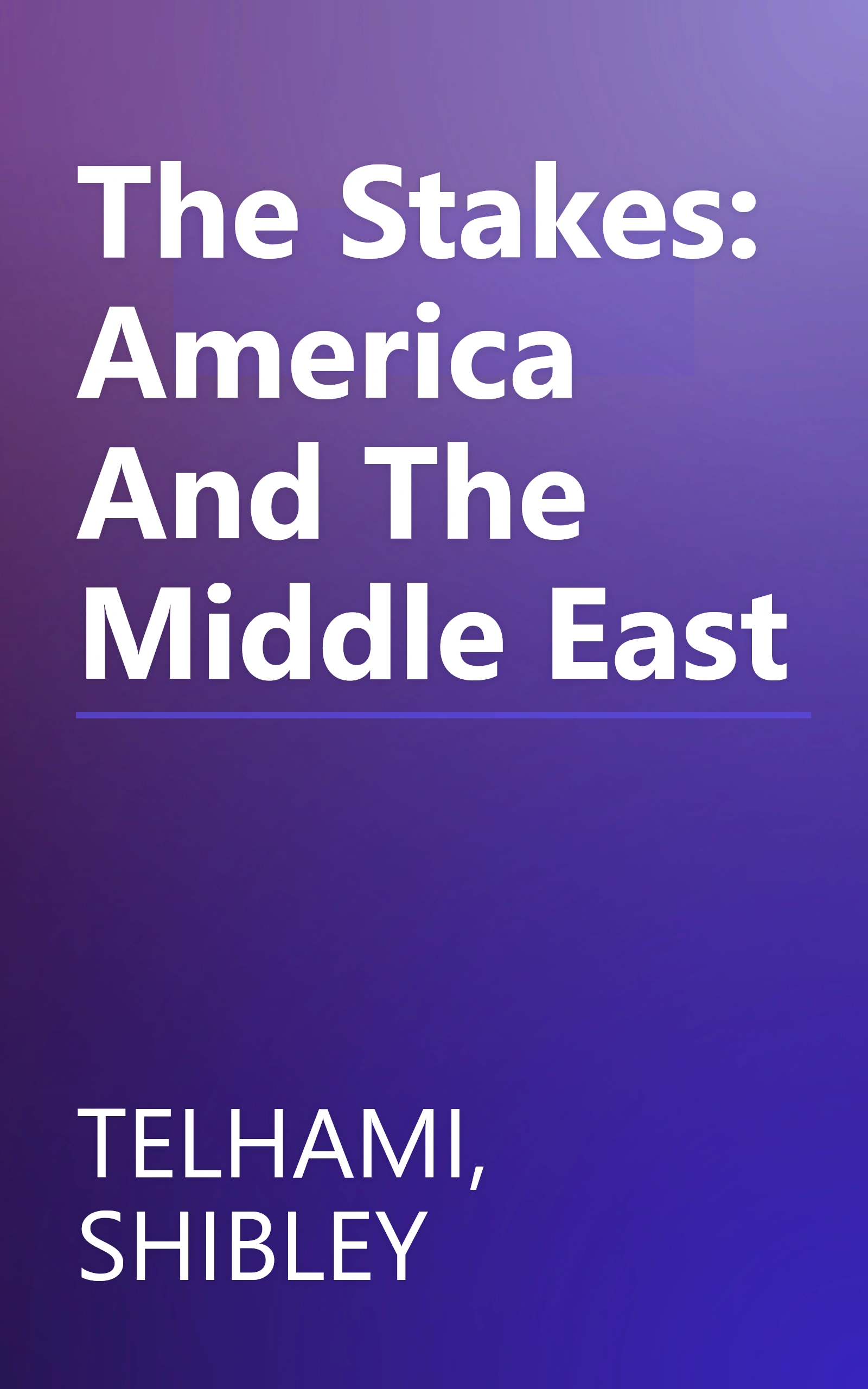 The Stakes: America And The Middle East book cover