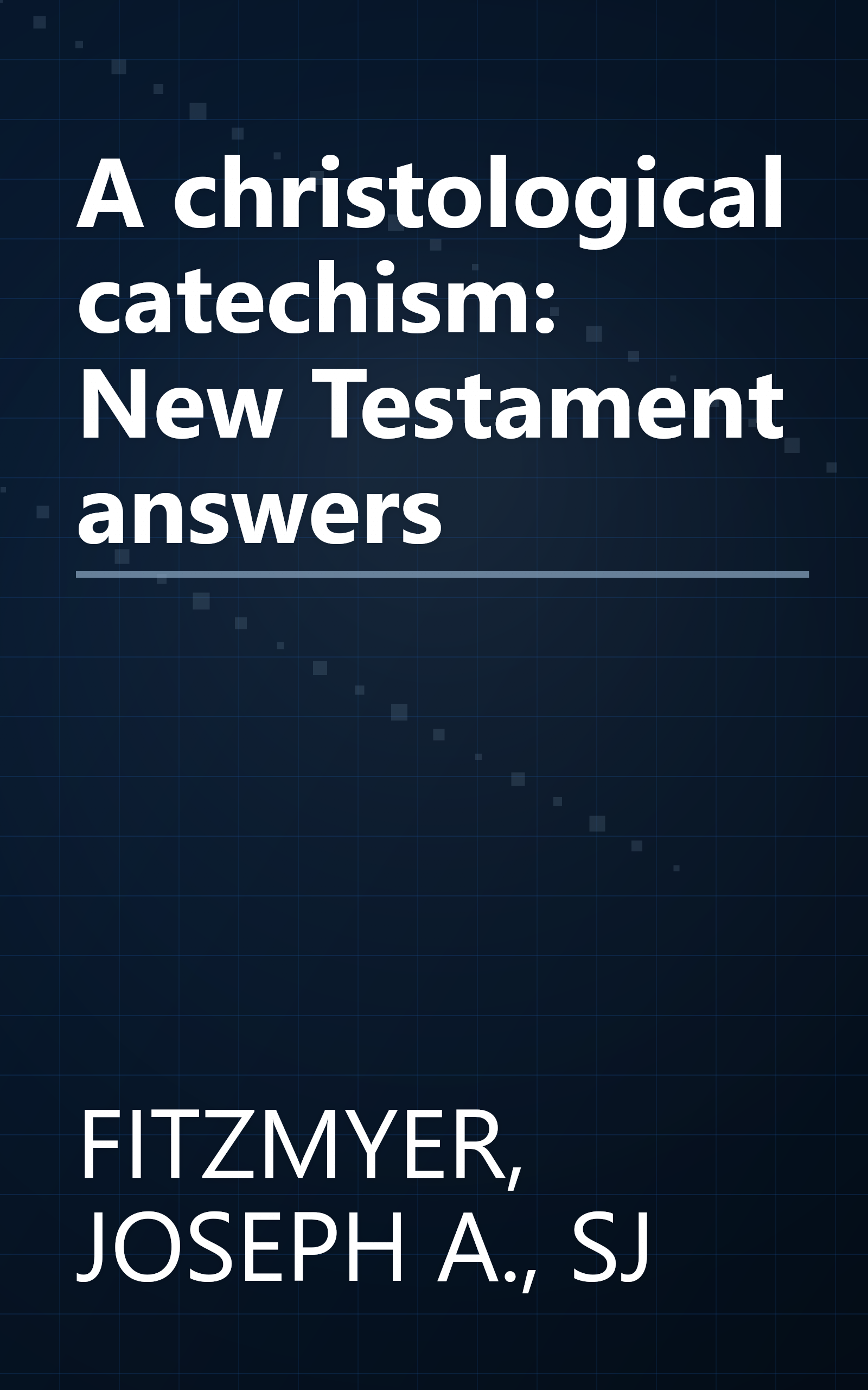 A christological catechism: New Testament answers book cover