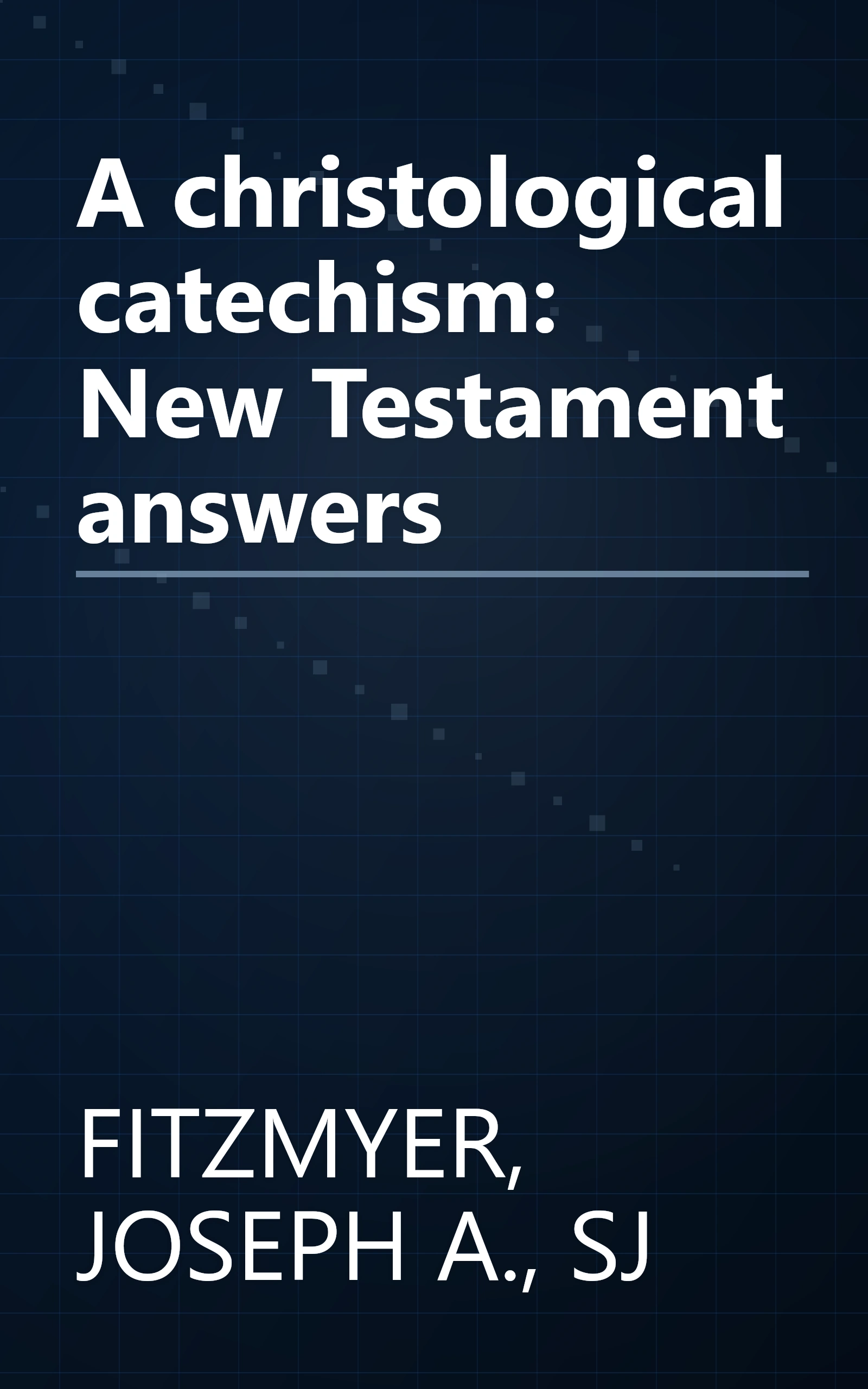 A christological catechism: New Testament answers book cover