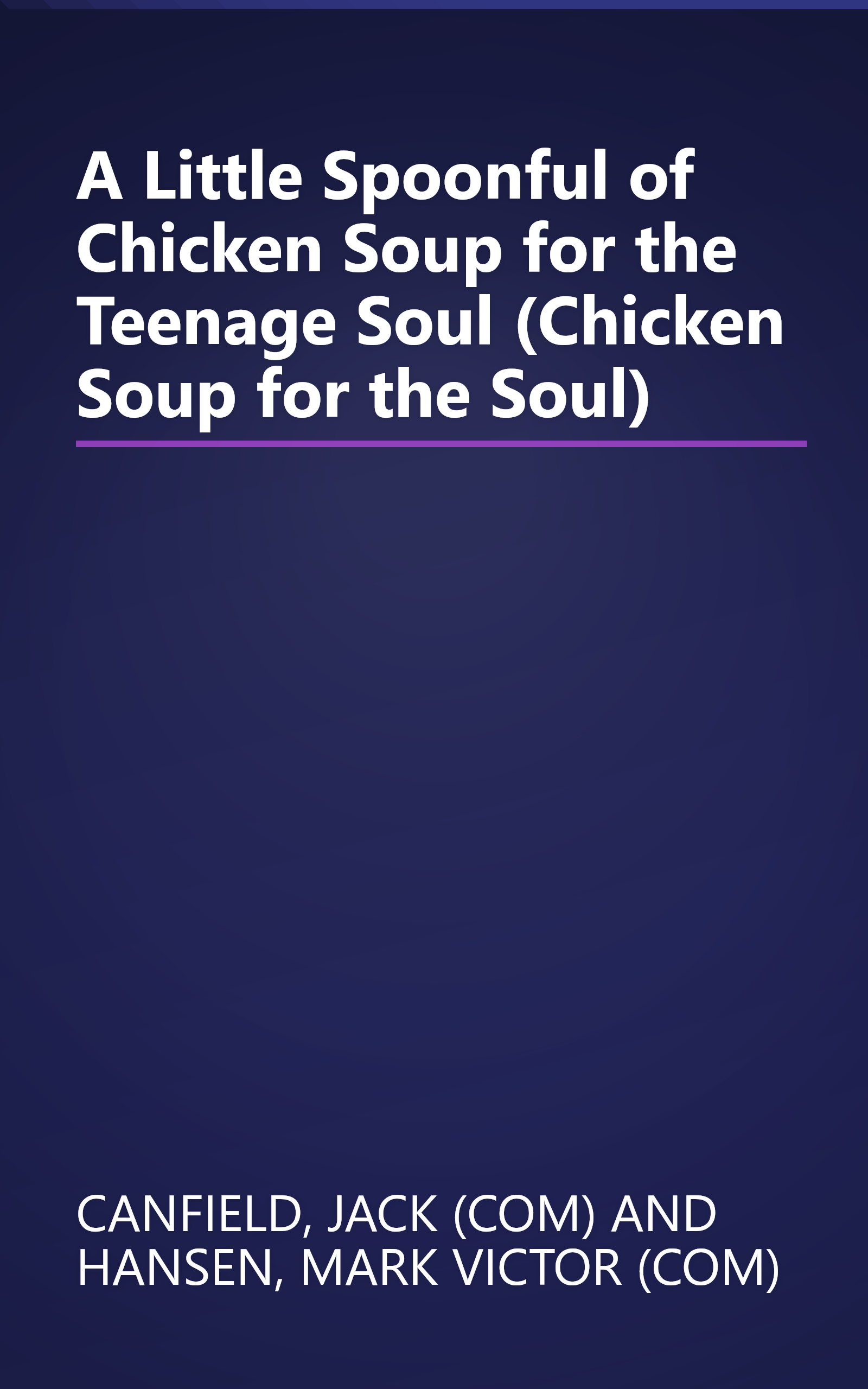 A Little Spoonful of Chicken Soup for the Teenage Soul (Chicken Soup for the Soul) book cover