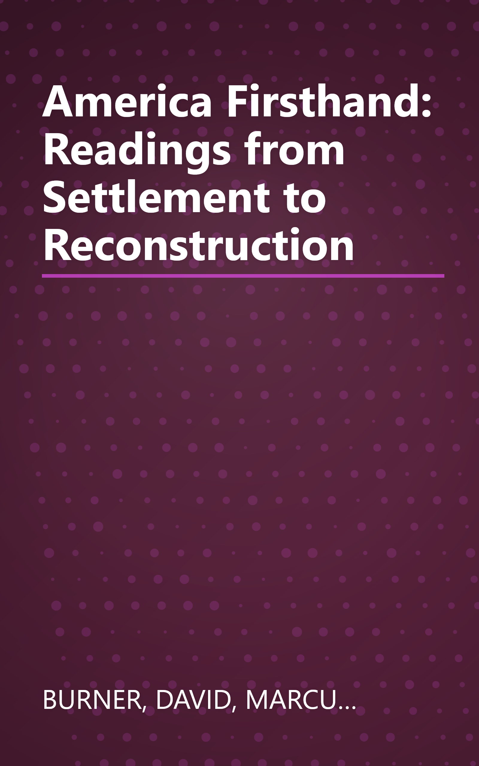 America Firsthand: Readings from Settlement to Reconstruction book cover