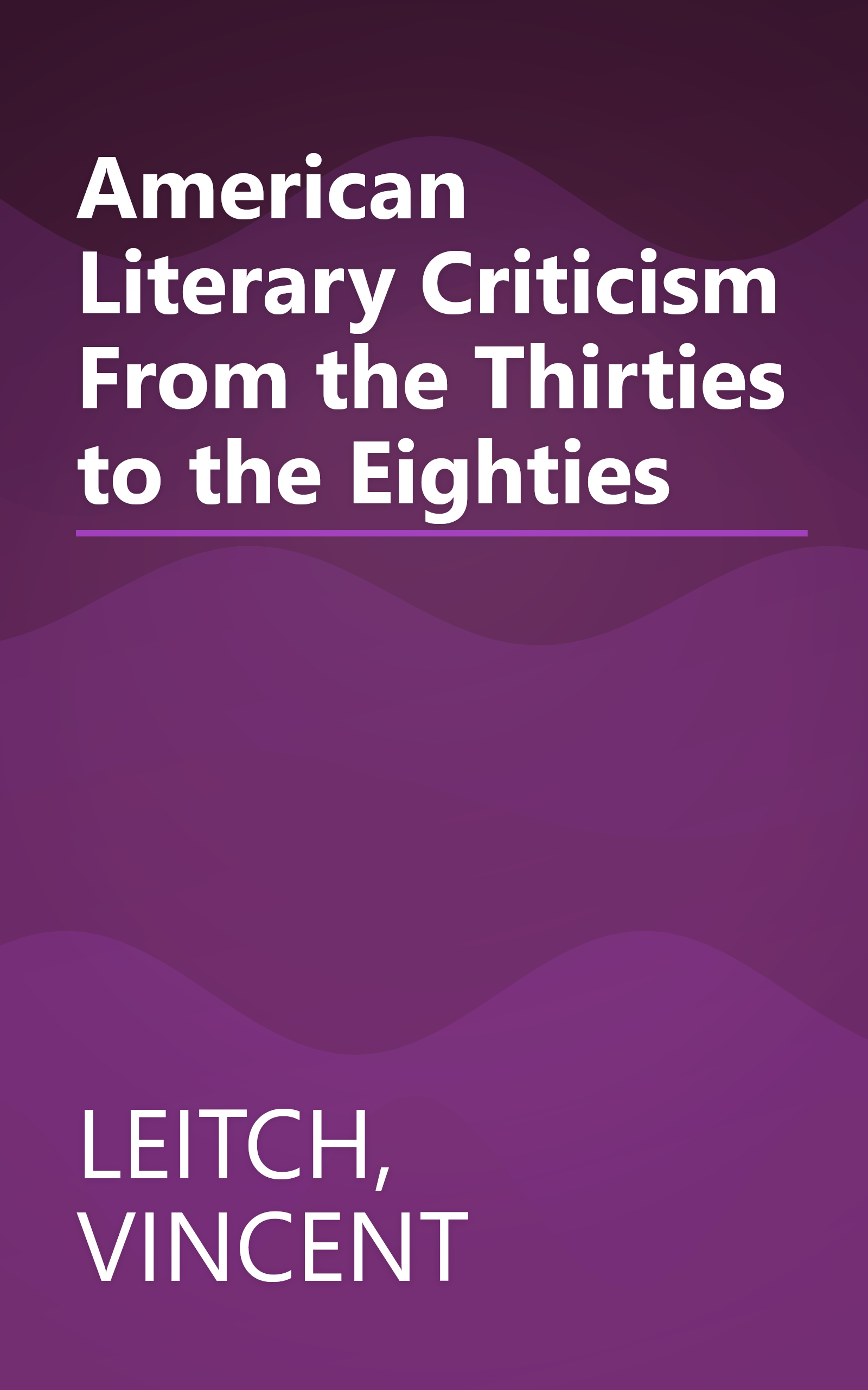 American Literary Criticism From the Thirties to the Eighties book cover