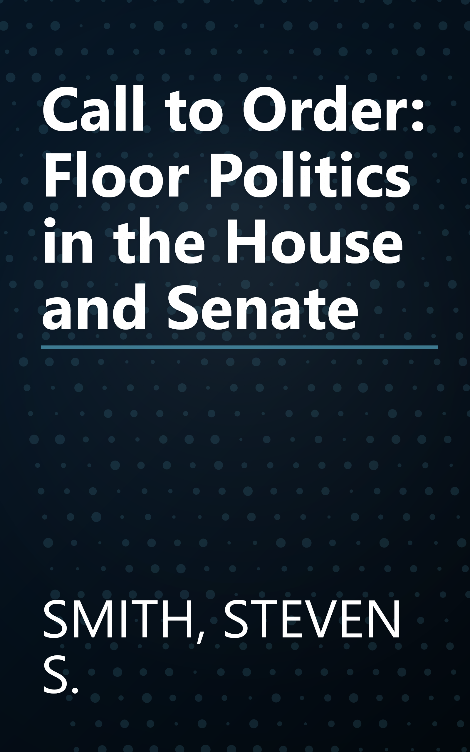 Call to Order: Floor Politics in the House and Senate book cover
