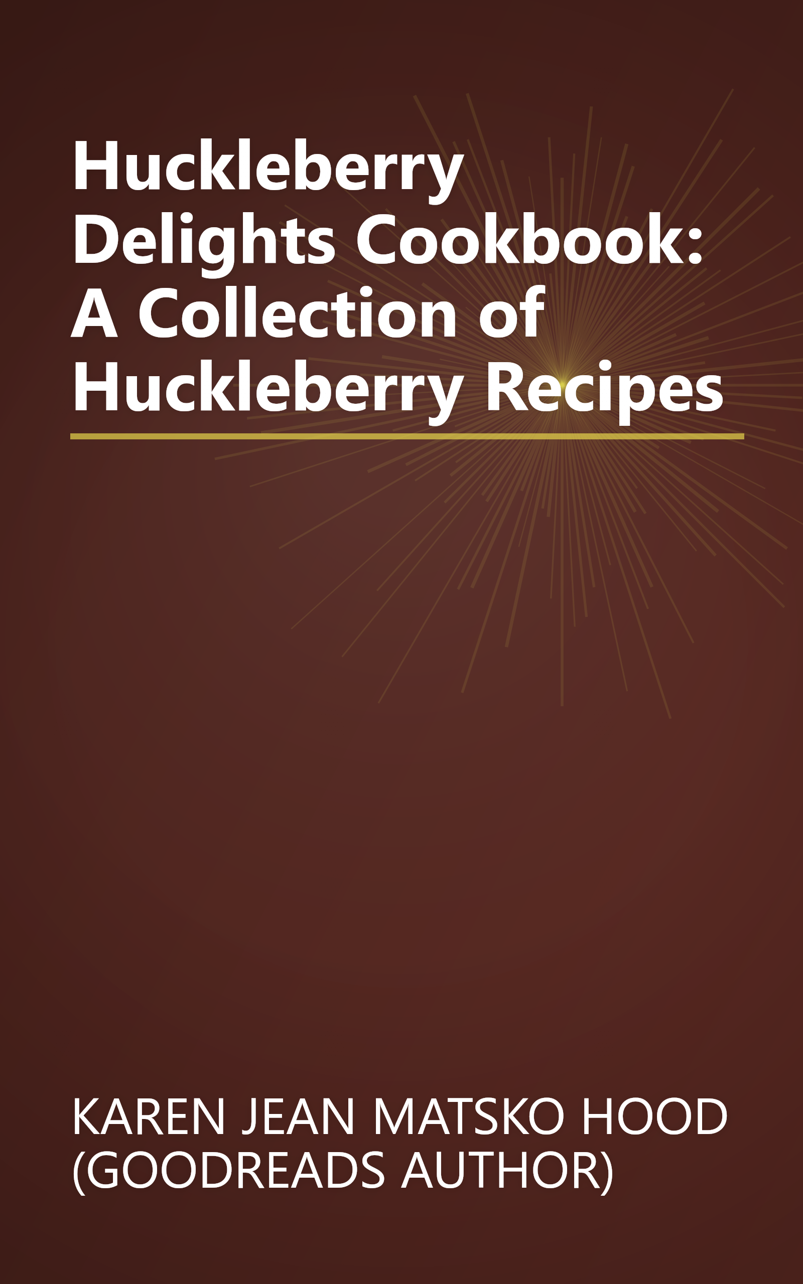 Huckleberry Delights Cookbook: A Collection of Huckleberry Recipes book cover