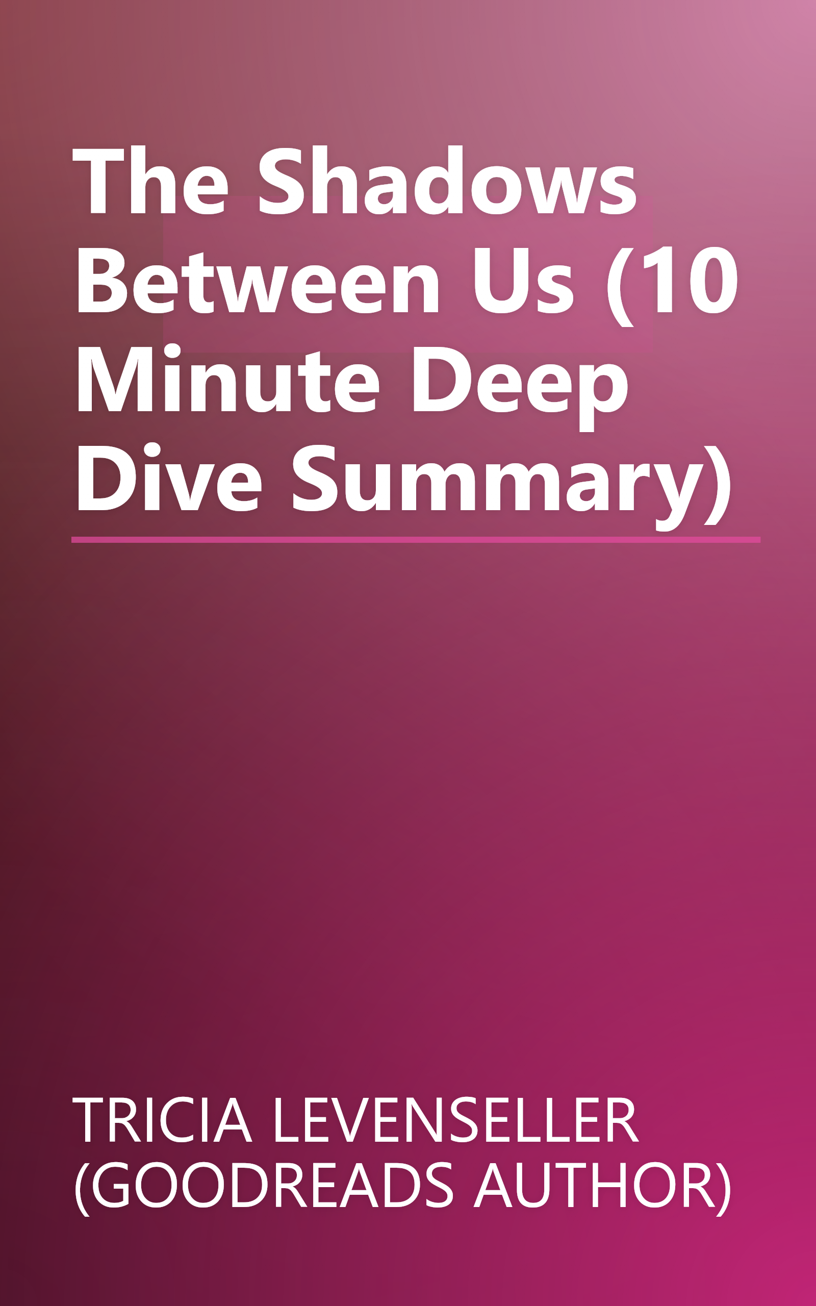 The Shadows Between Us (10 Minute   Deep Dive Summary) book cover