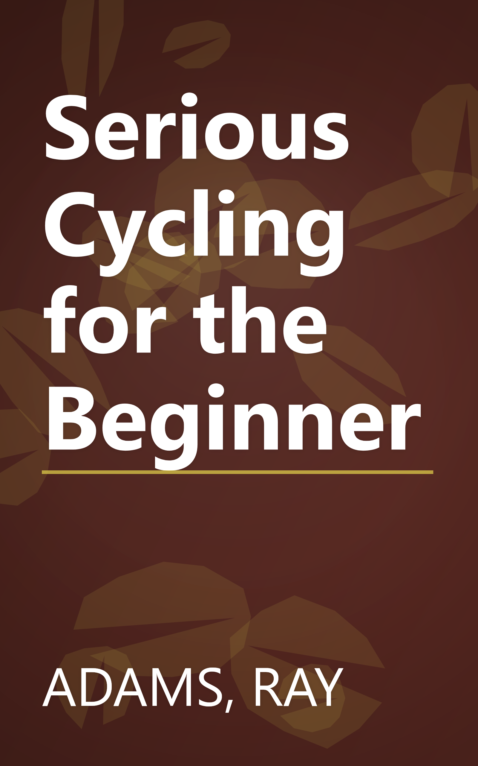 Serious Cycling for the Beginner book cover