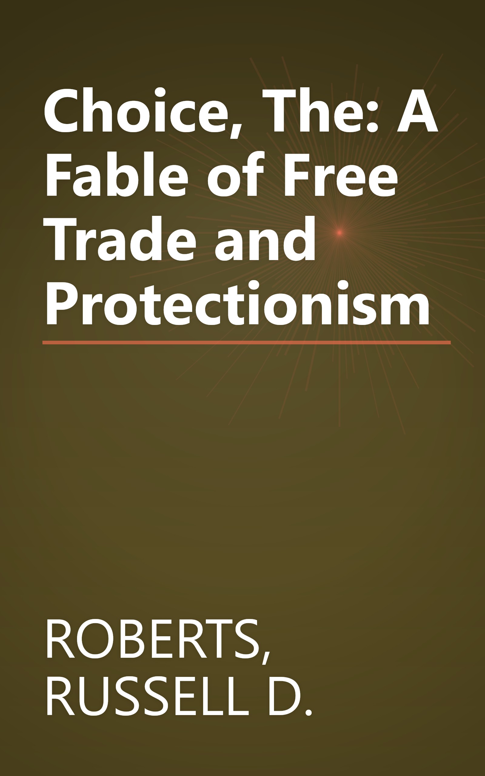 Choice, The: A Fable of Free Trade and Protectionism book cover