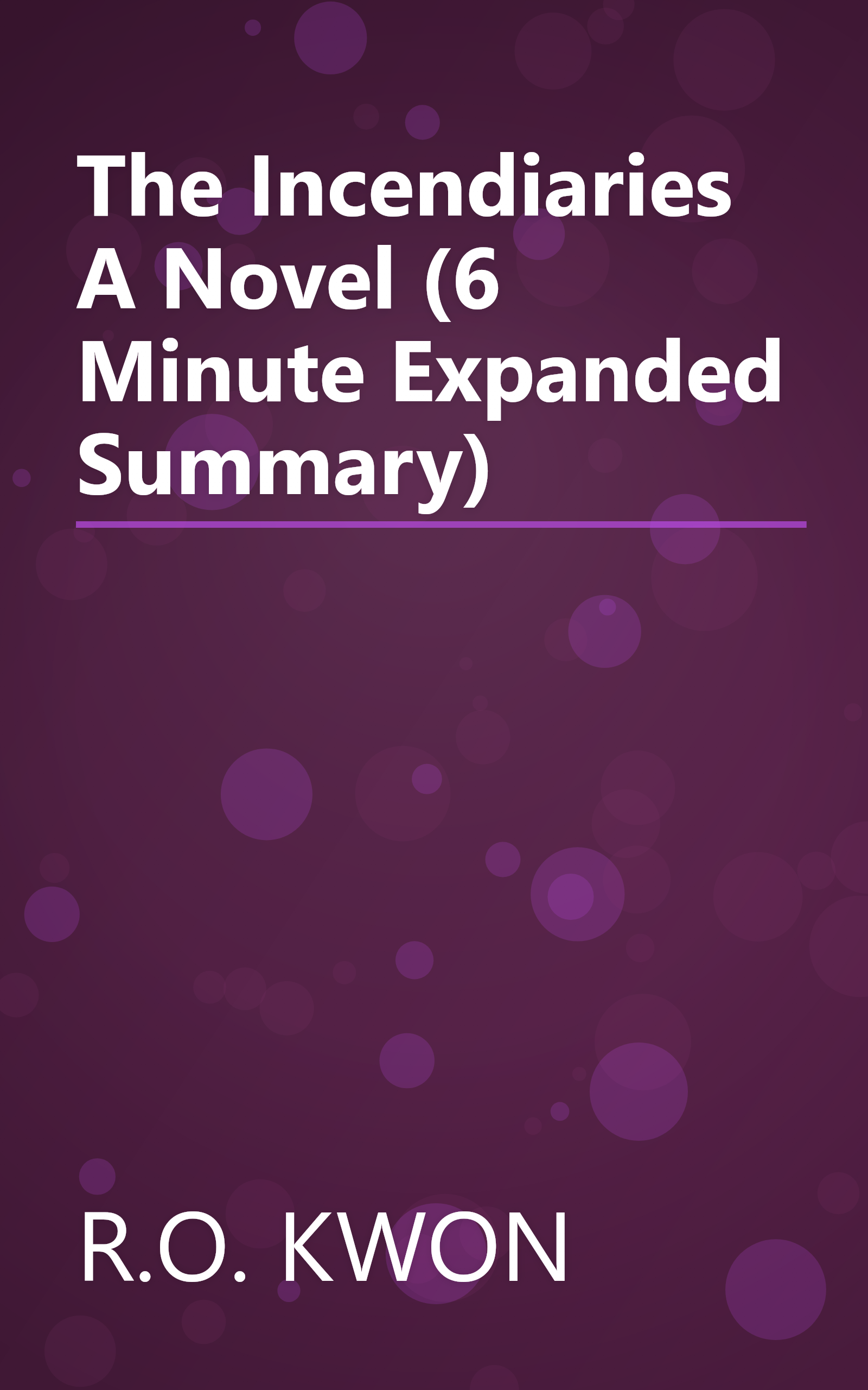 The Incendiaries  A Novel (6 Minute   Expanded Summary) book cover