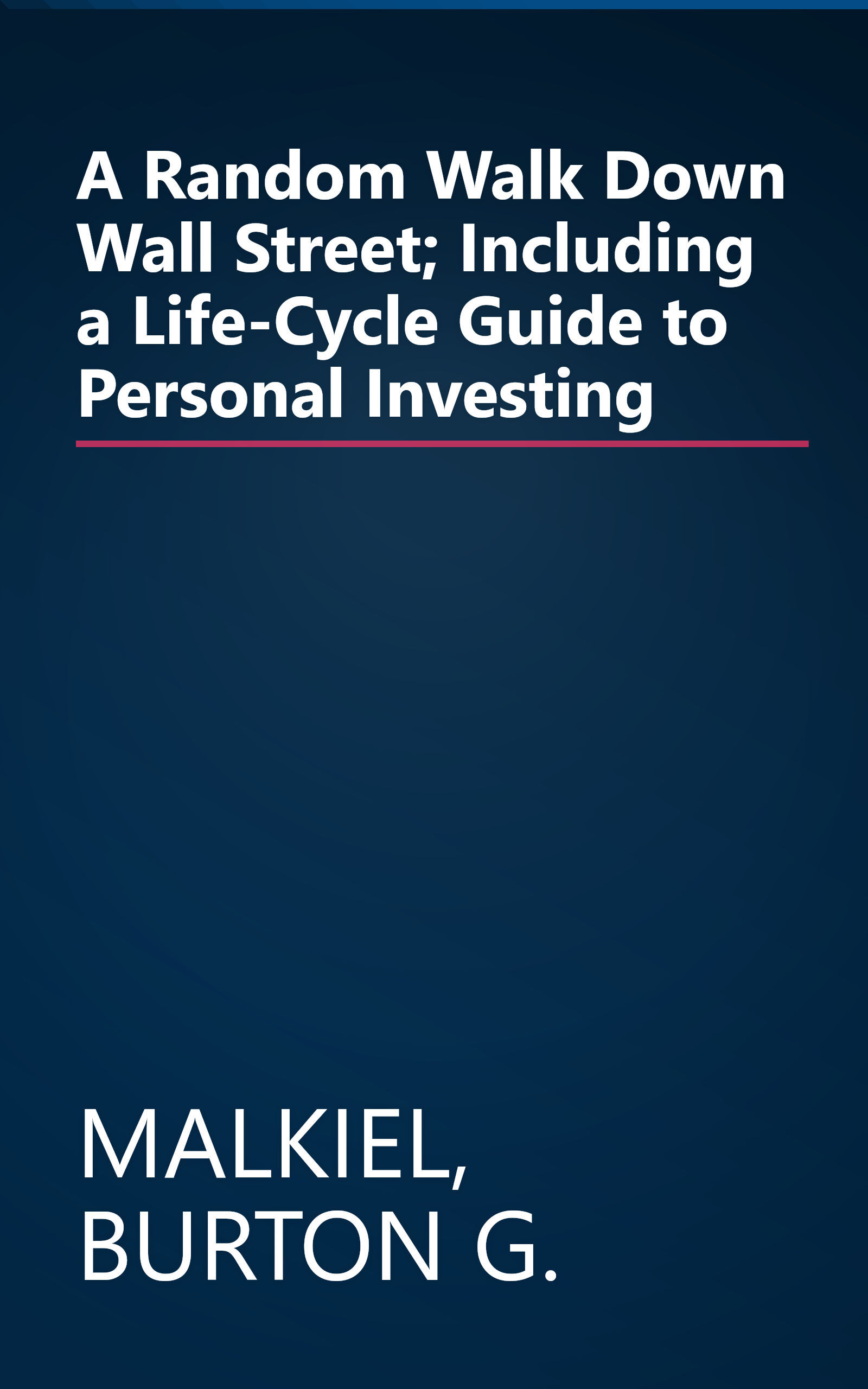 A Random Walk Down Wall Street; Including a Life-Cycle Guide to Personal Investing book cover