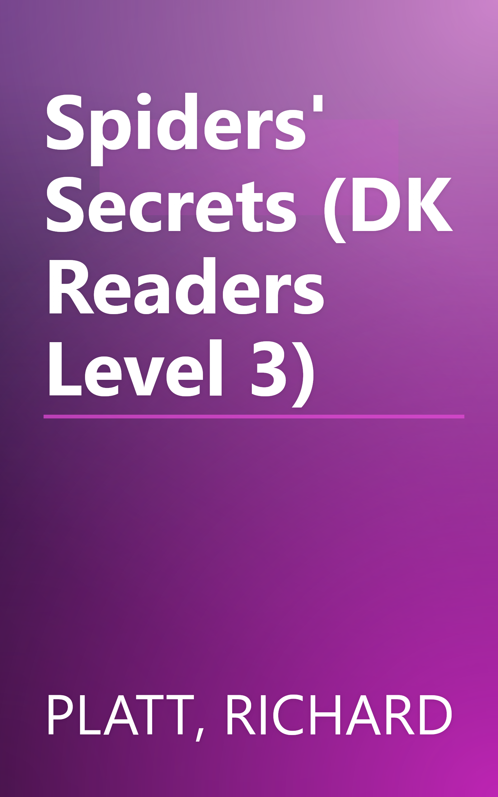 Spiders' Secrets (DK Readers Level 3) book cover