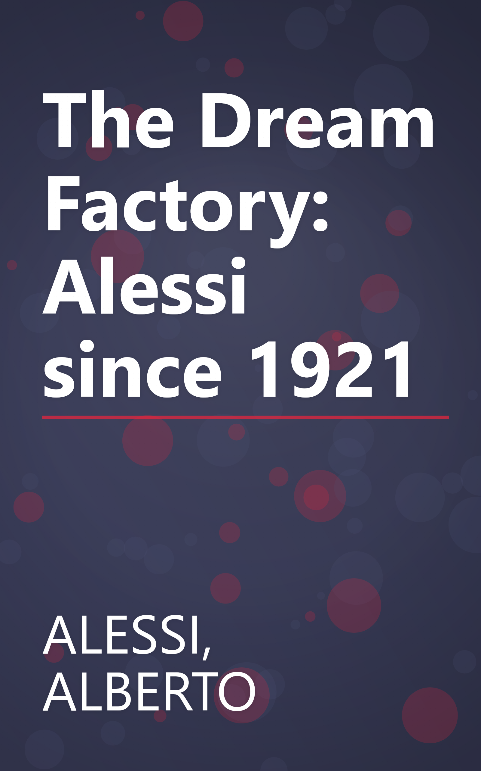 The Dream Factory: Alessi since 1921 book cover