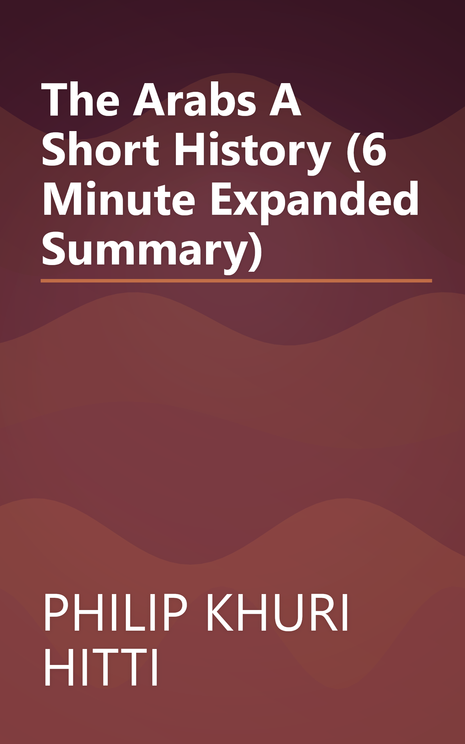 The Arabs  A Short History (6 Minute   Expanded Summary) book cover