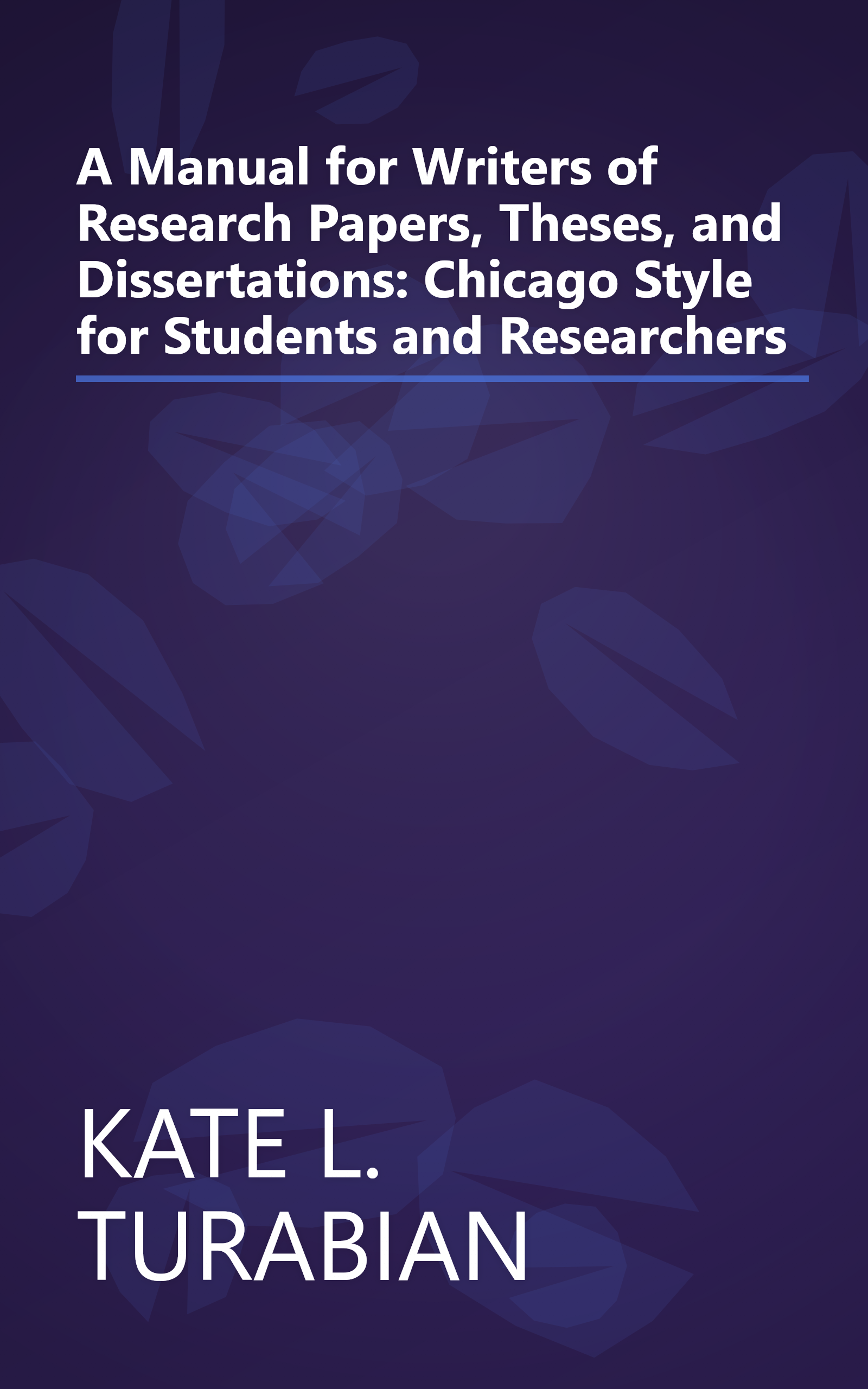 A Manual for Writers of Research Papers, Theses, and Dissertations: Chicago Style for Students and Researchers book cover