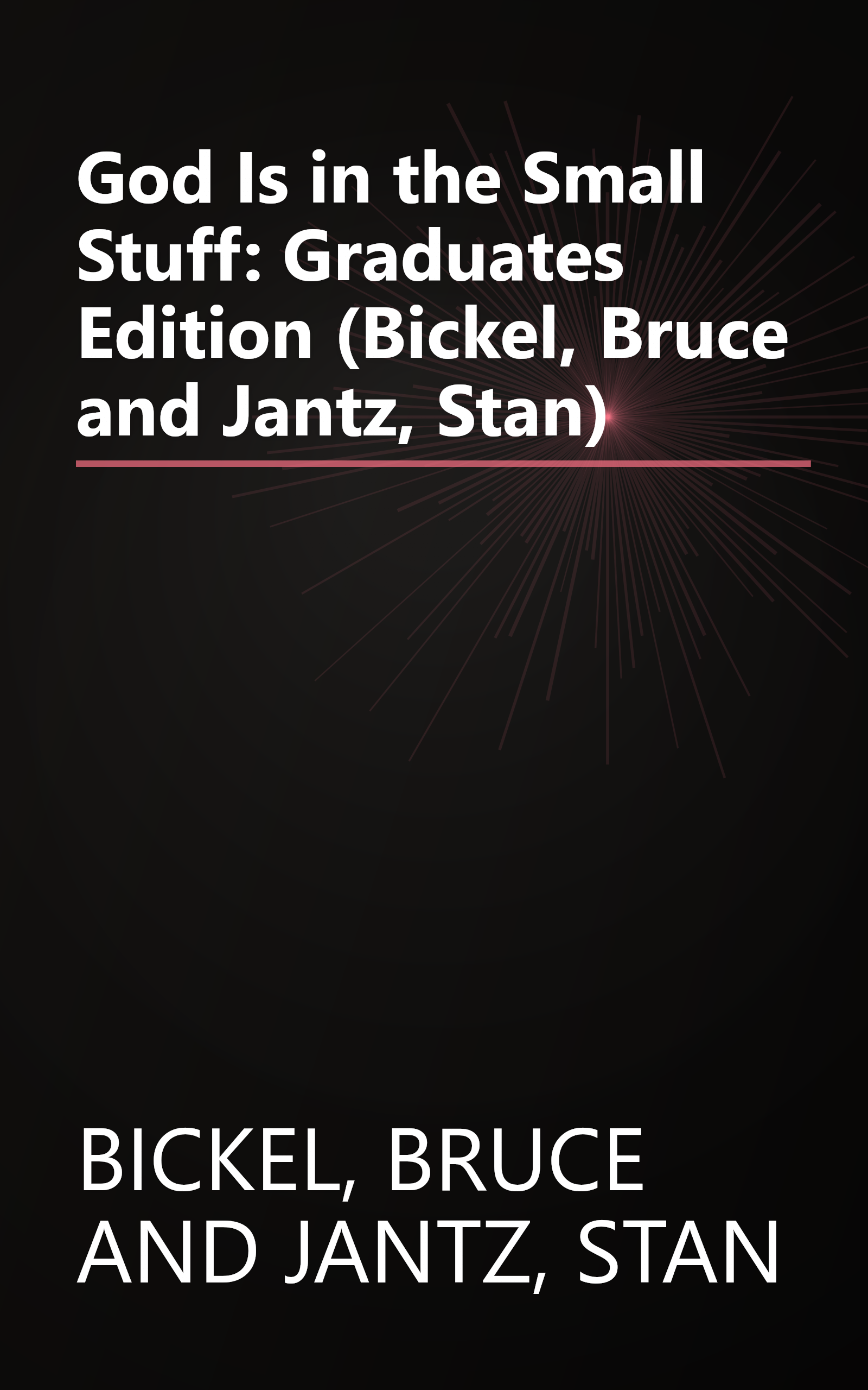 God Is in the Small Stuff: Graduates Edition (Bickel, Bruce and Jantz, Stan) book cover