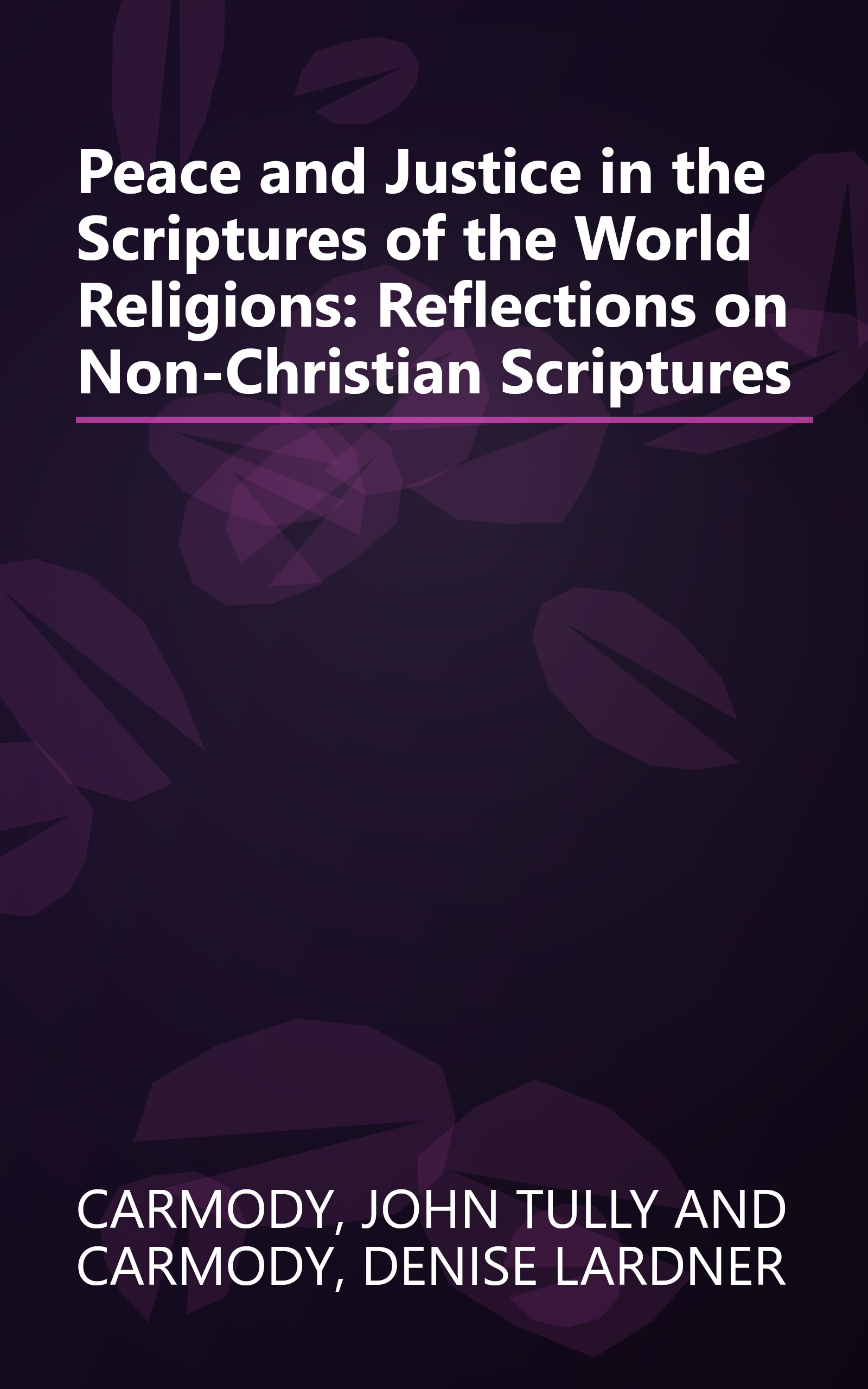 Peace and Justice in the Scriptures of the World Religions: Reflections on Non-Christian Scriptures book cover