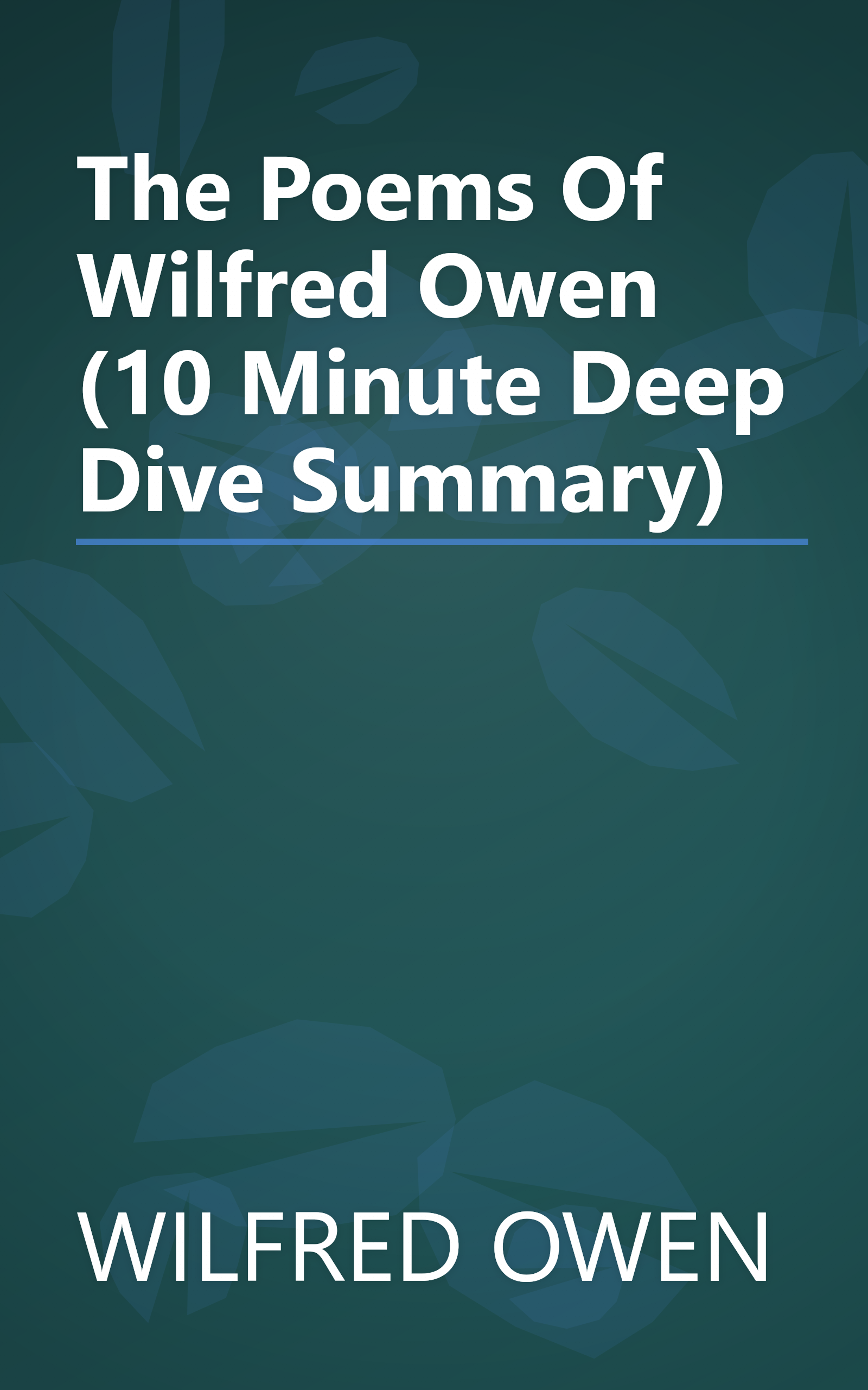 The Poems Of Wilfred Owen (10 Minute   Deep Dive Summary) book cover