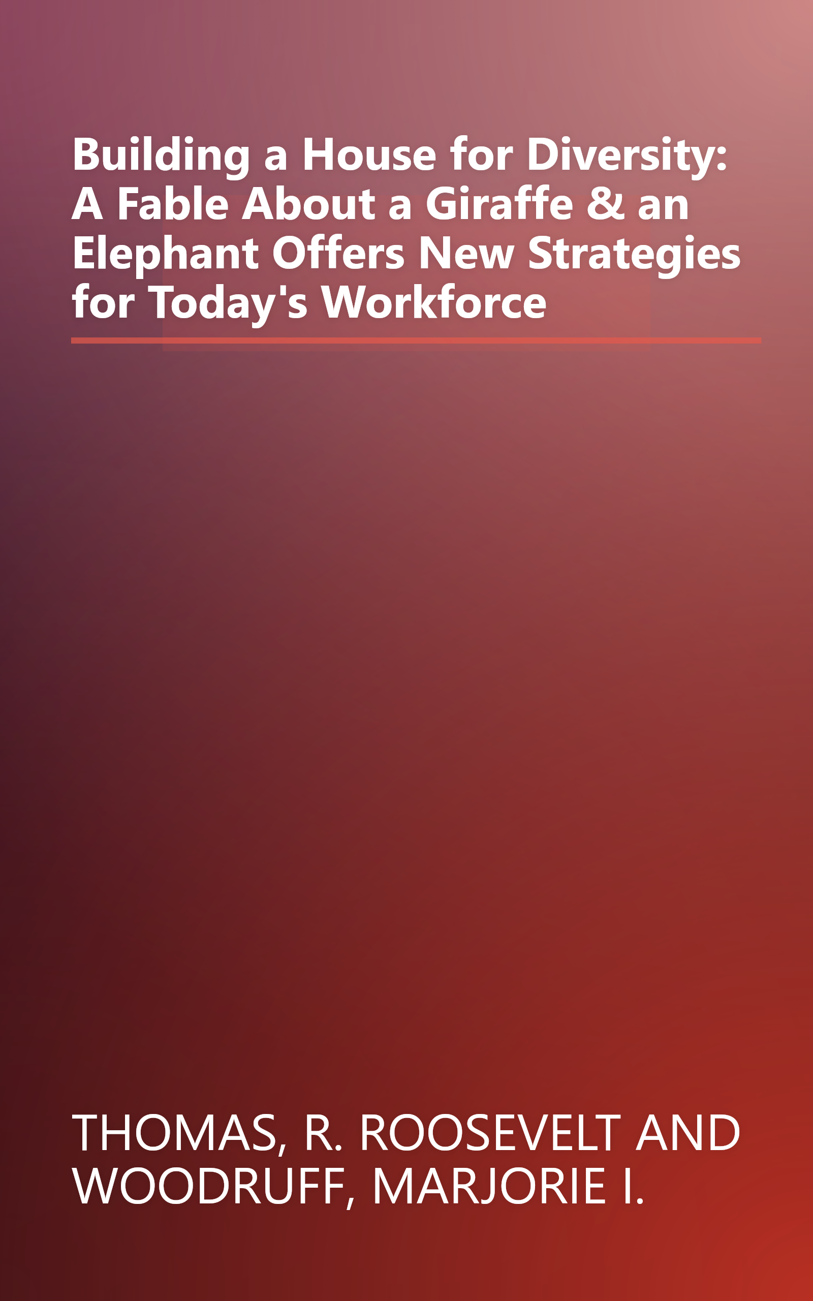 Building a House for Diversity: A Fable About a Giraffe & an Elephant Offers New Strategies for Today's Workforce book cover